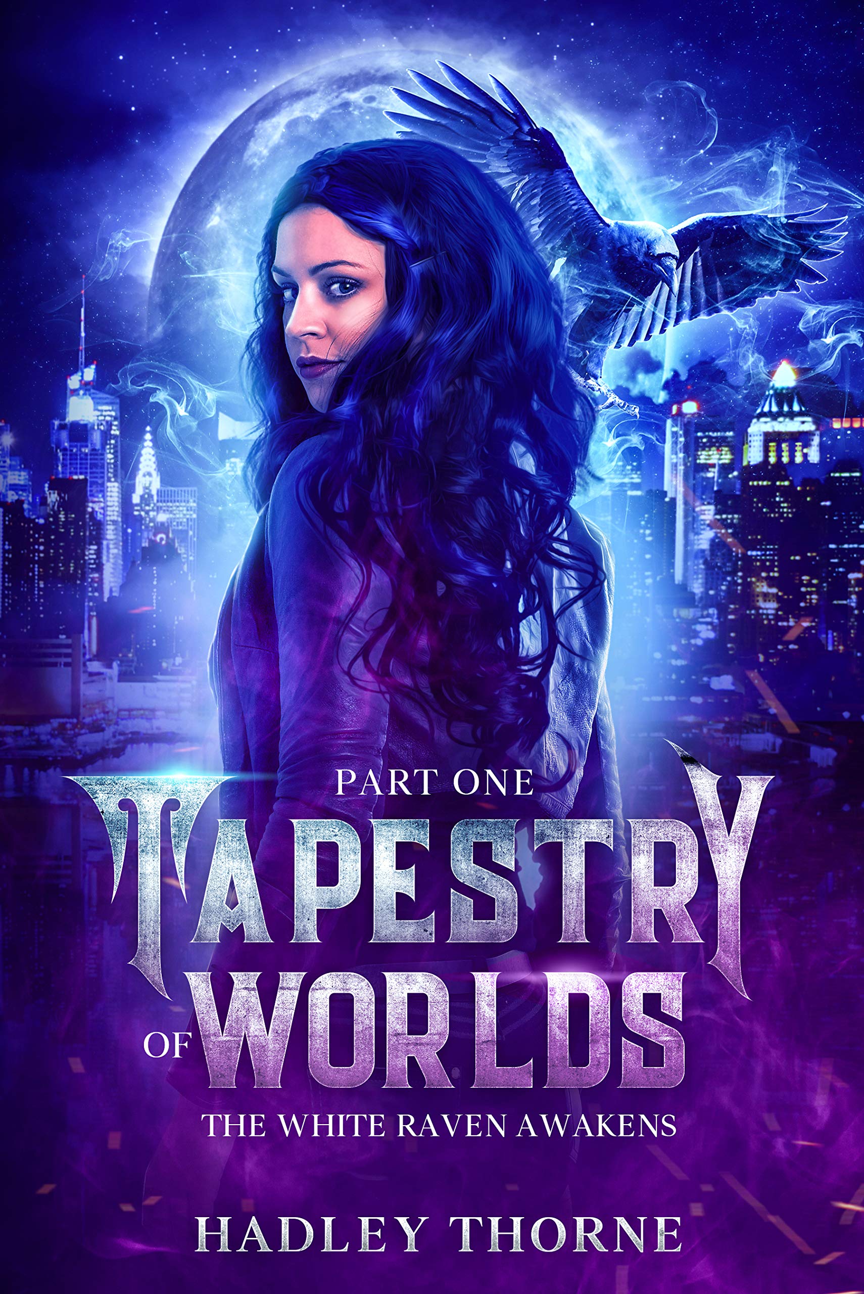 Tapestry of Worlds: Part One - The White Raven Awakens by Hadley Thorne ...