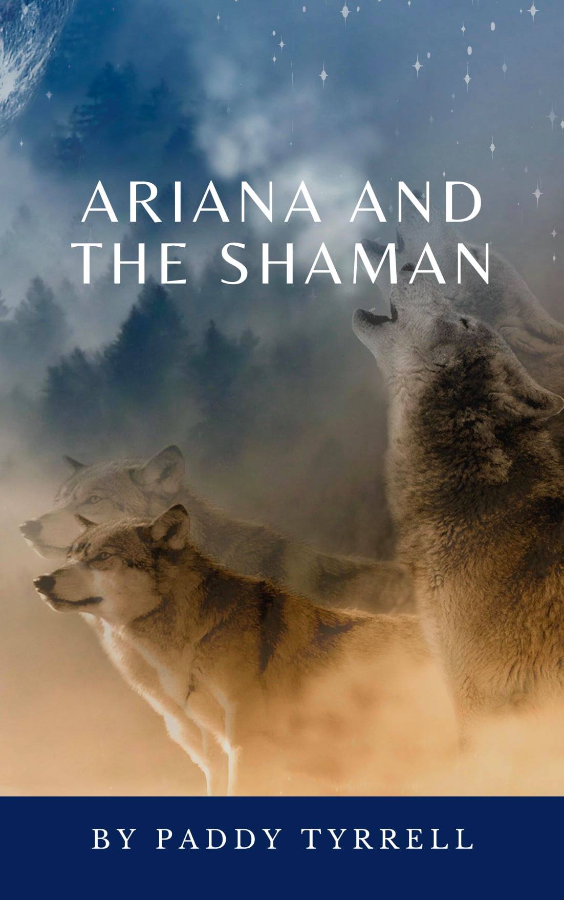 Ariana and the Shaman by Paddy Tyrrell | Goodreads