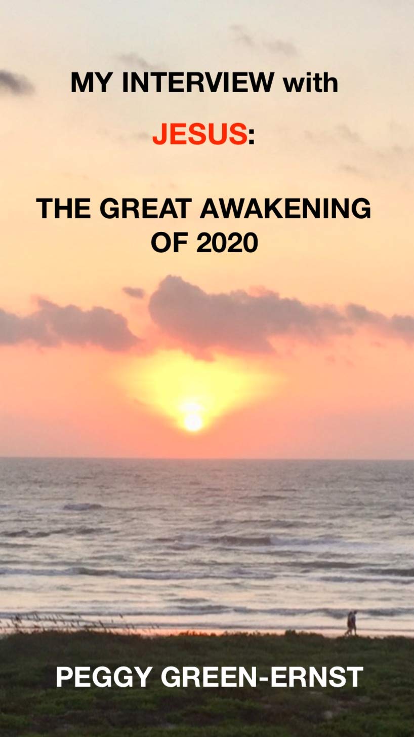 MY INTERVIEW with JESUS: THE GREAT AWAKENING OF 2020 by Peggy Green ...