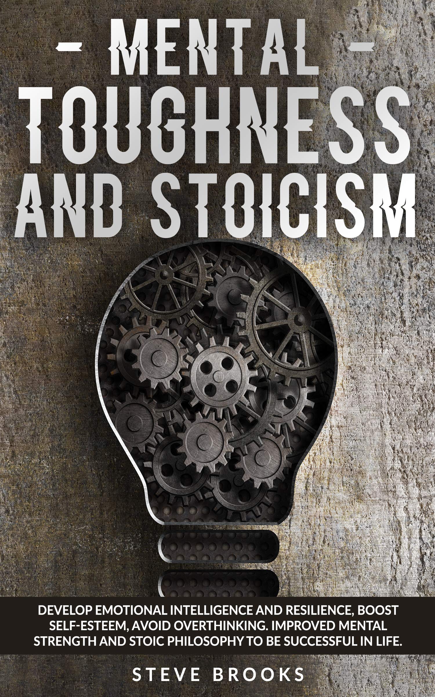 Mental Toughness and Stoicism: Develop Emotional Intelligence and ...