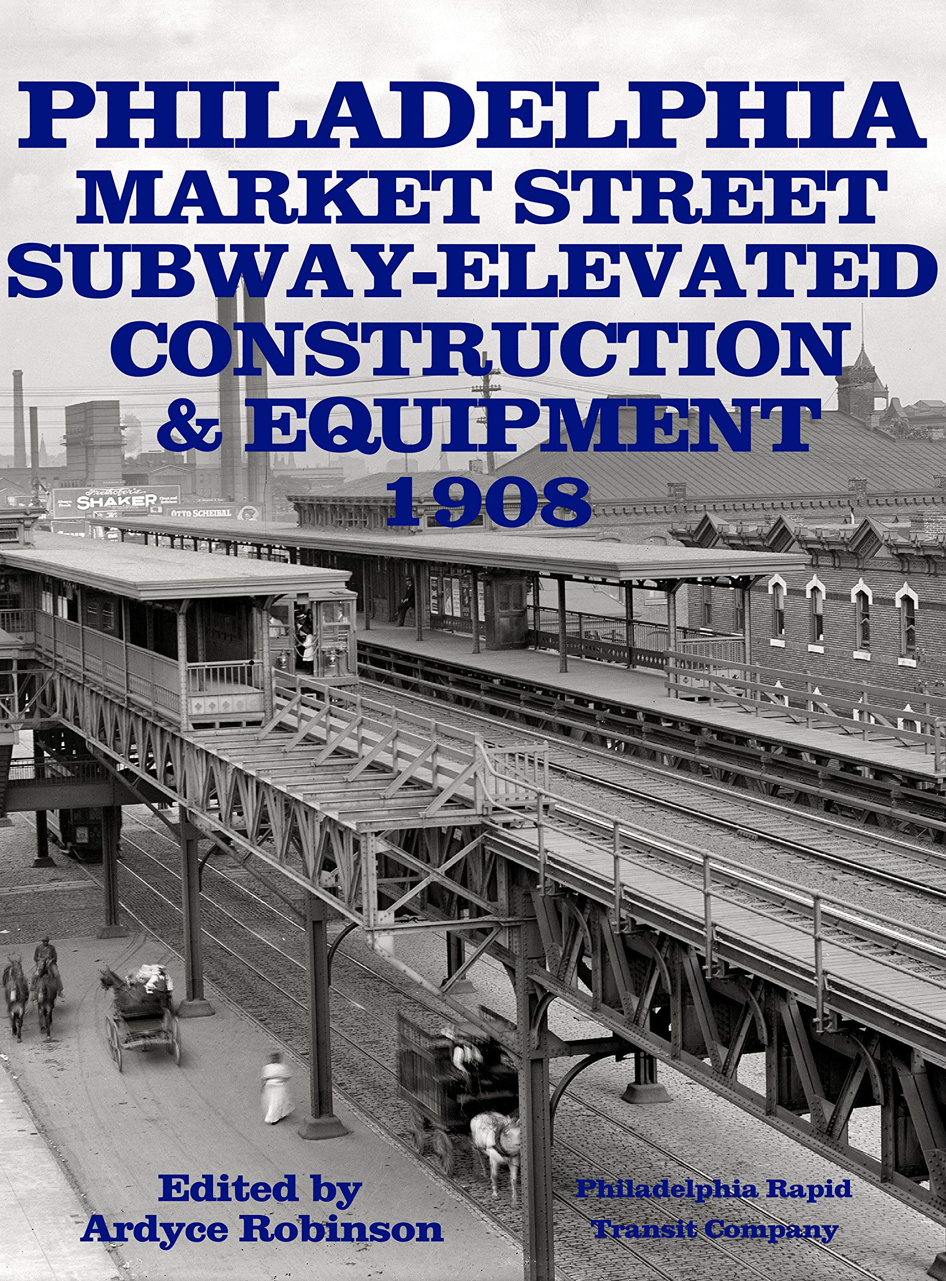 PHILADELPHIA SUBWAY-ELEVATED CONSTRUCTION: AND EQUIPMENT, 1908 by ...