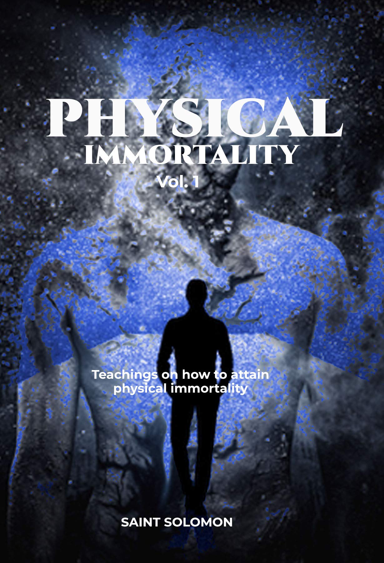 Physical immortality vol 1: Teachings on how to attain physical ...