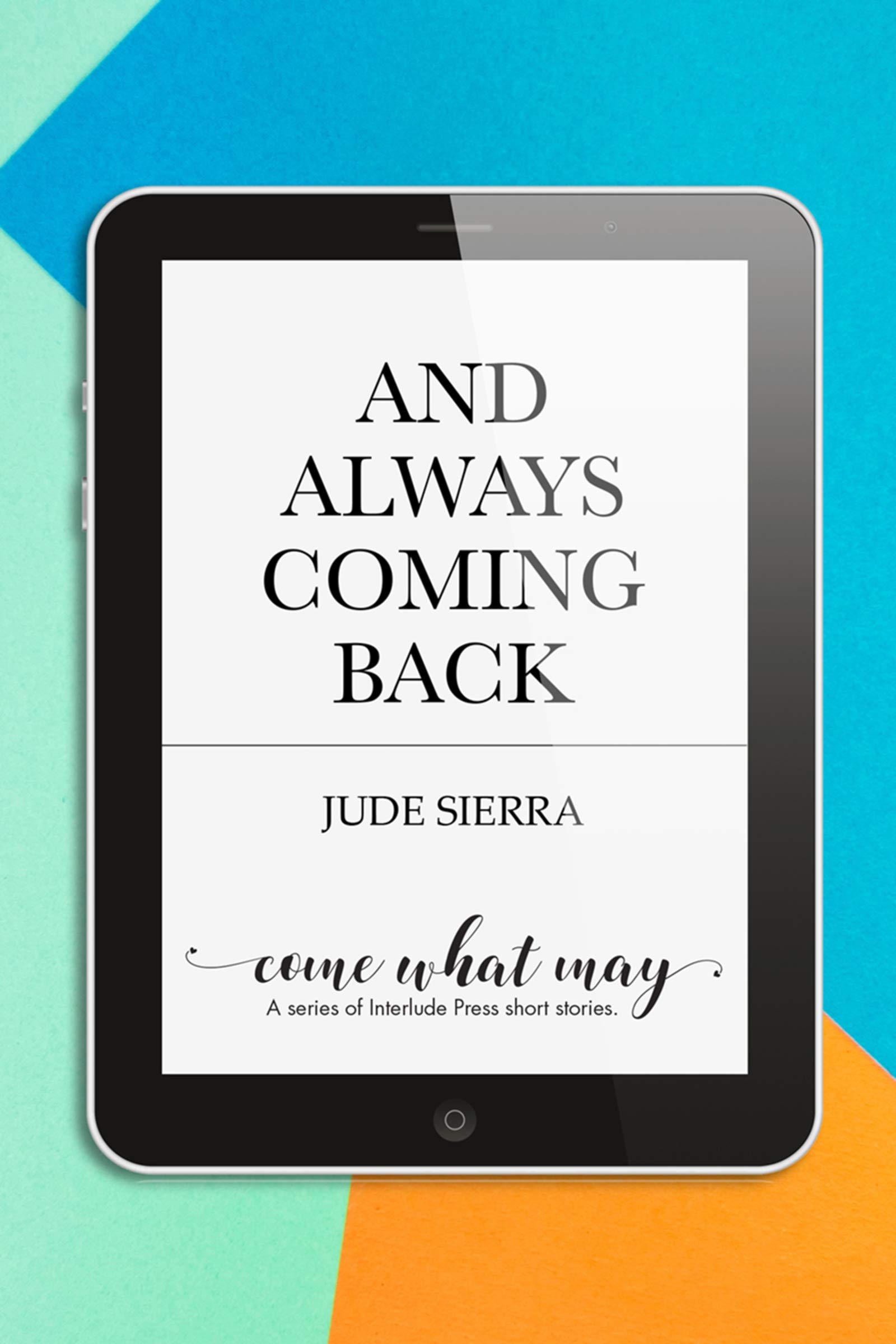 And Always Coming Back (Come What May) by Jude Sierra | Goodreads