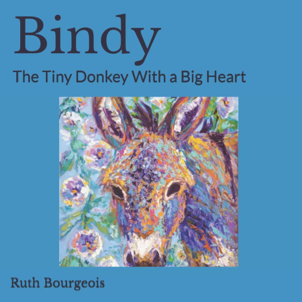 Bindy: The Tiny Donkey With a Big Heart by Ruth Bourgeois | Goodreads