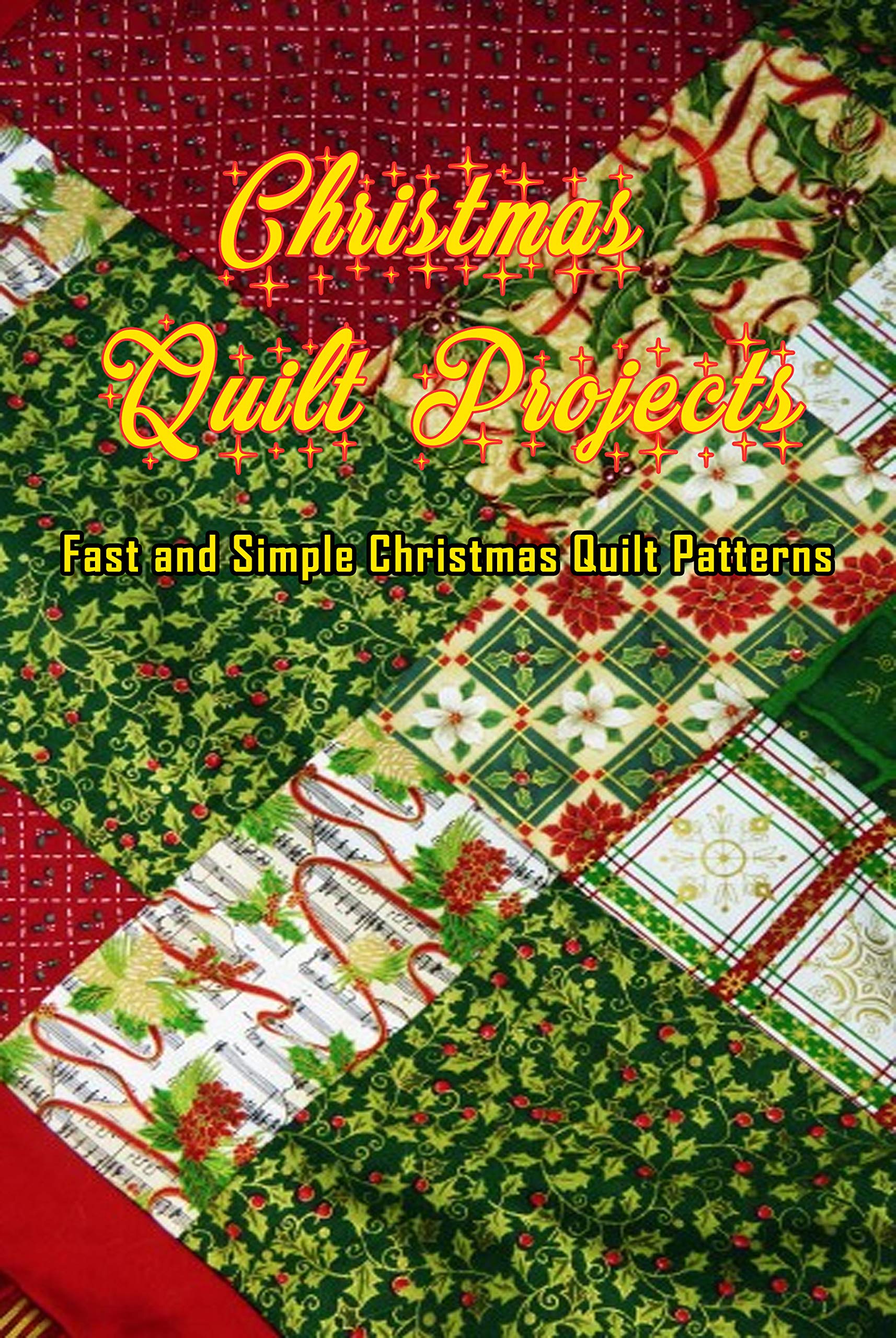 Christmas Quilt Projects: Fast and Simple Christmas Quilt Patterns ...