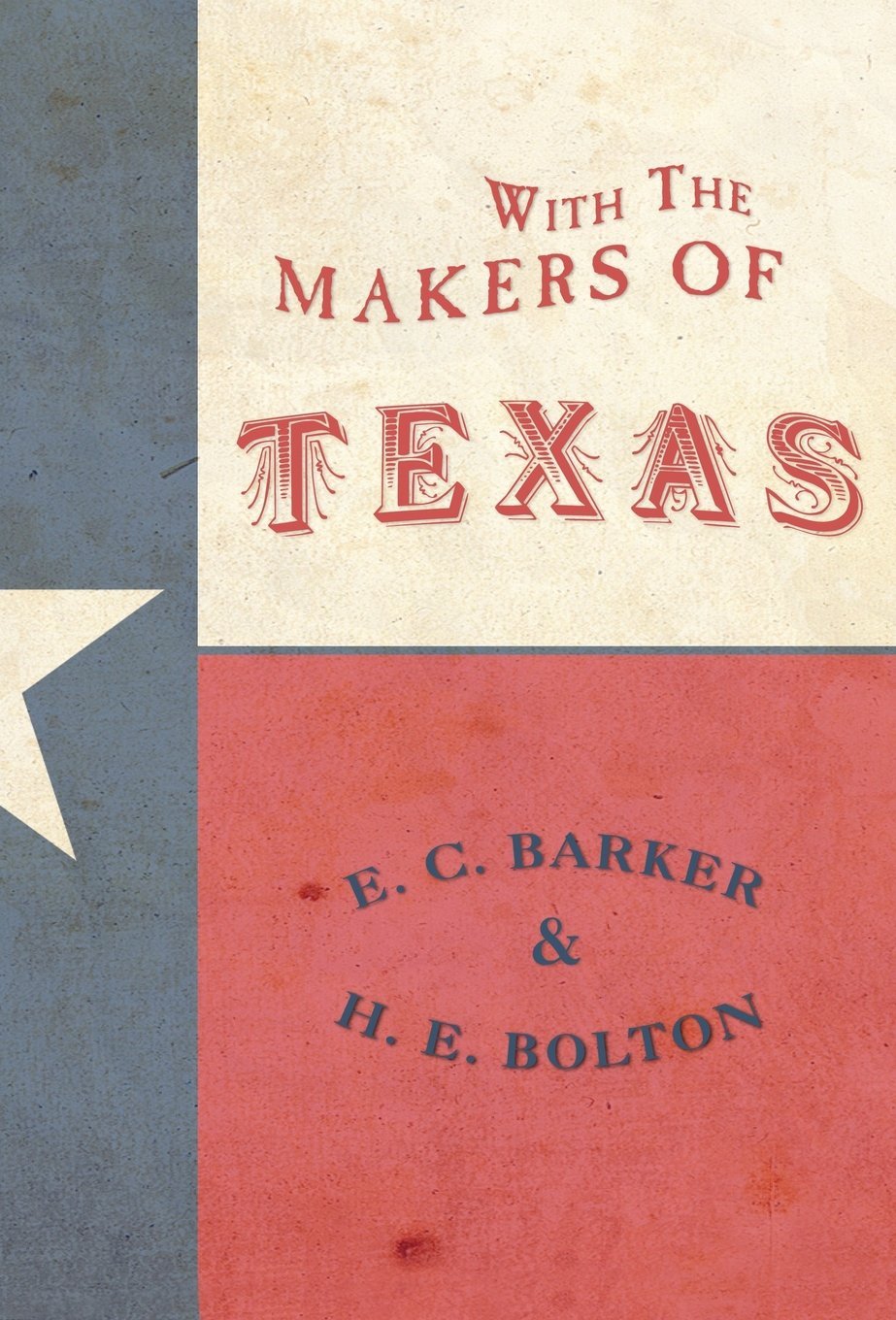 With the Makers of Texas by Eugene C Barker | Goodreads