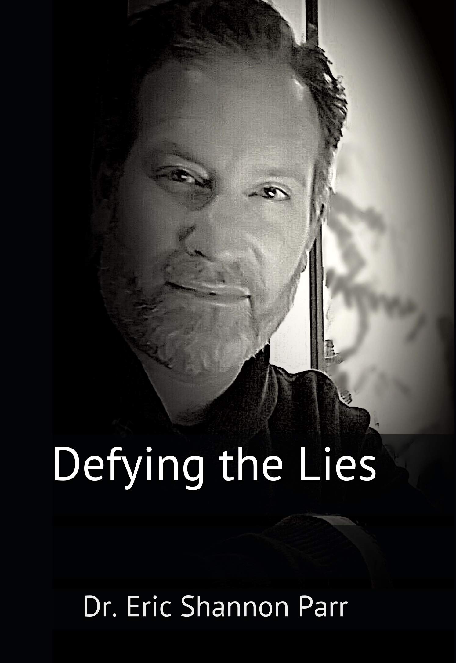 Defying the Lies by Dr. Eric Shannon Parr | Goodreads