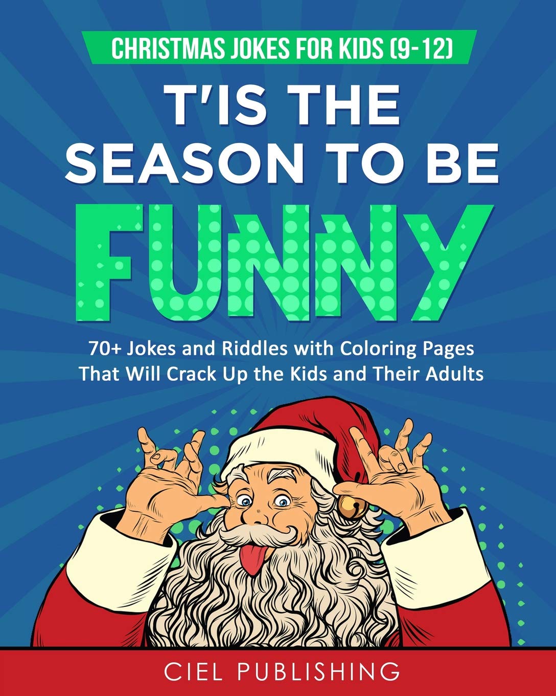 Christmas Jokes For Kids 9 12 T is The Season To Be Funny 70 Jokes christmas-jokes-for-kids-9-12-t-is-the-season-to-be-funny-70-jokes