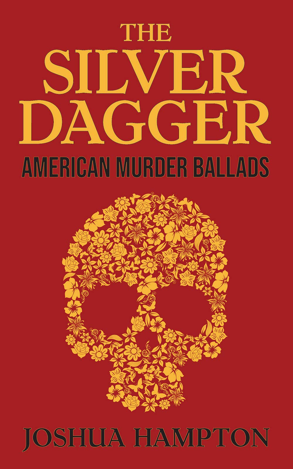 The Silver Dagger: American Murder Ballads by Joshua Hampton | Goodreads