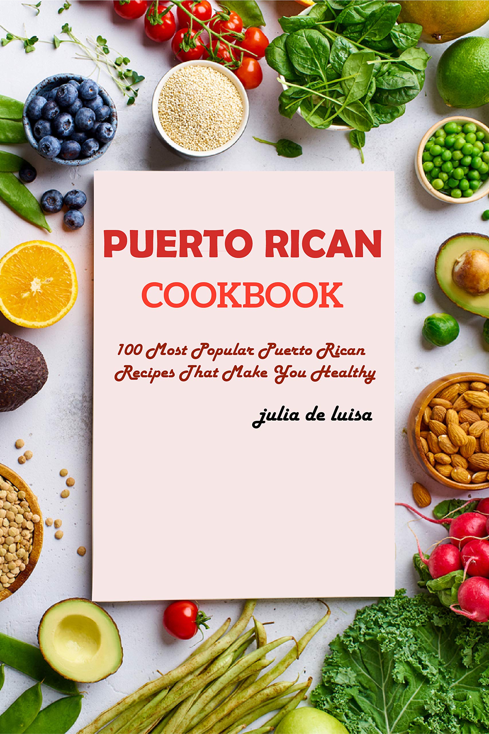 Puerto Rican Cookbook: 100 Most Popular Puerto Rican Recipes That Make ...