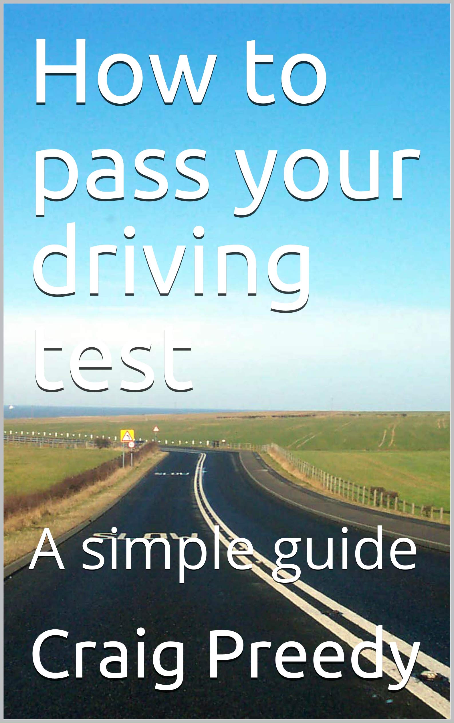 How to Pass your Driving Test: a simple guide by Craig Preedy | Goodreads
