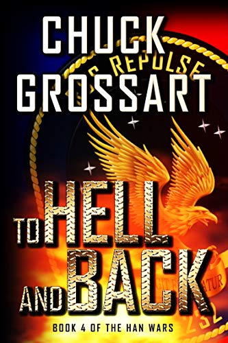 To Hell and Back (The Han Wars, #4) by Chuck Grossart | Goodreads