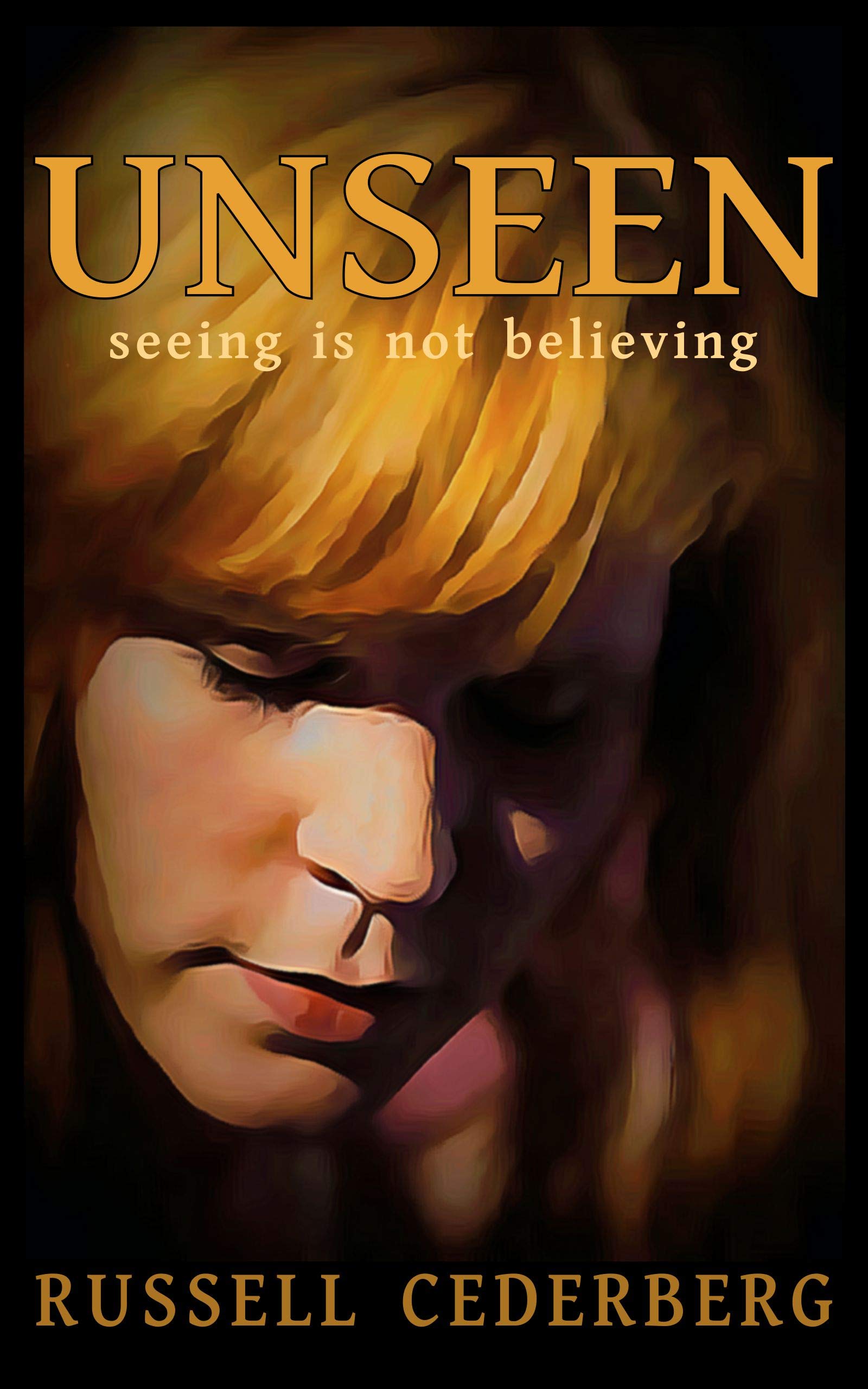 UNSEEN: Seeing is not Believing by Russell Cederberg | Goodreads