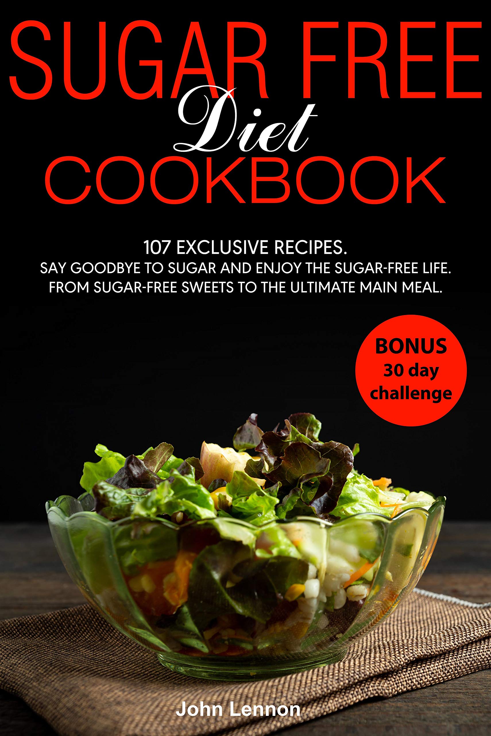 Sugar free diet: The fantastic sugar-free cookbook with 107 exclusive ...
