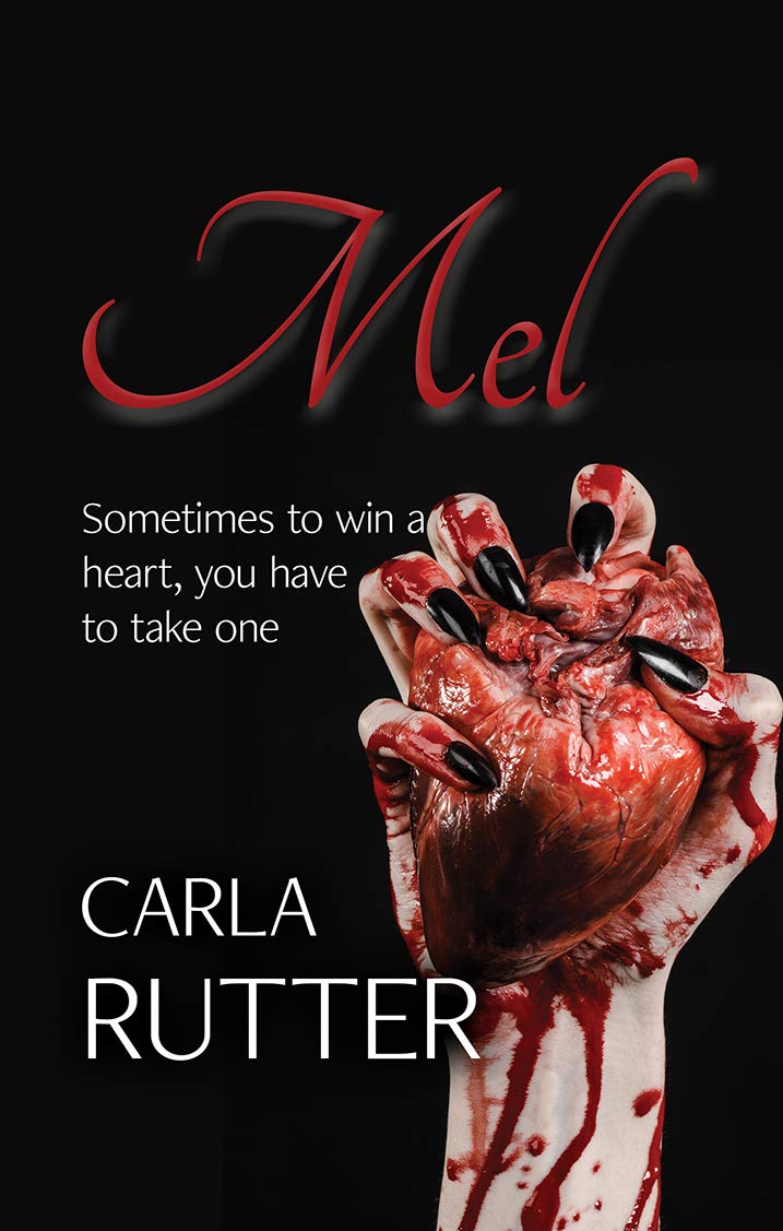 Mel: Sometimes to win a heart, you have to take one by Carla Rutter ...