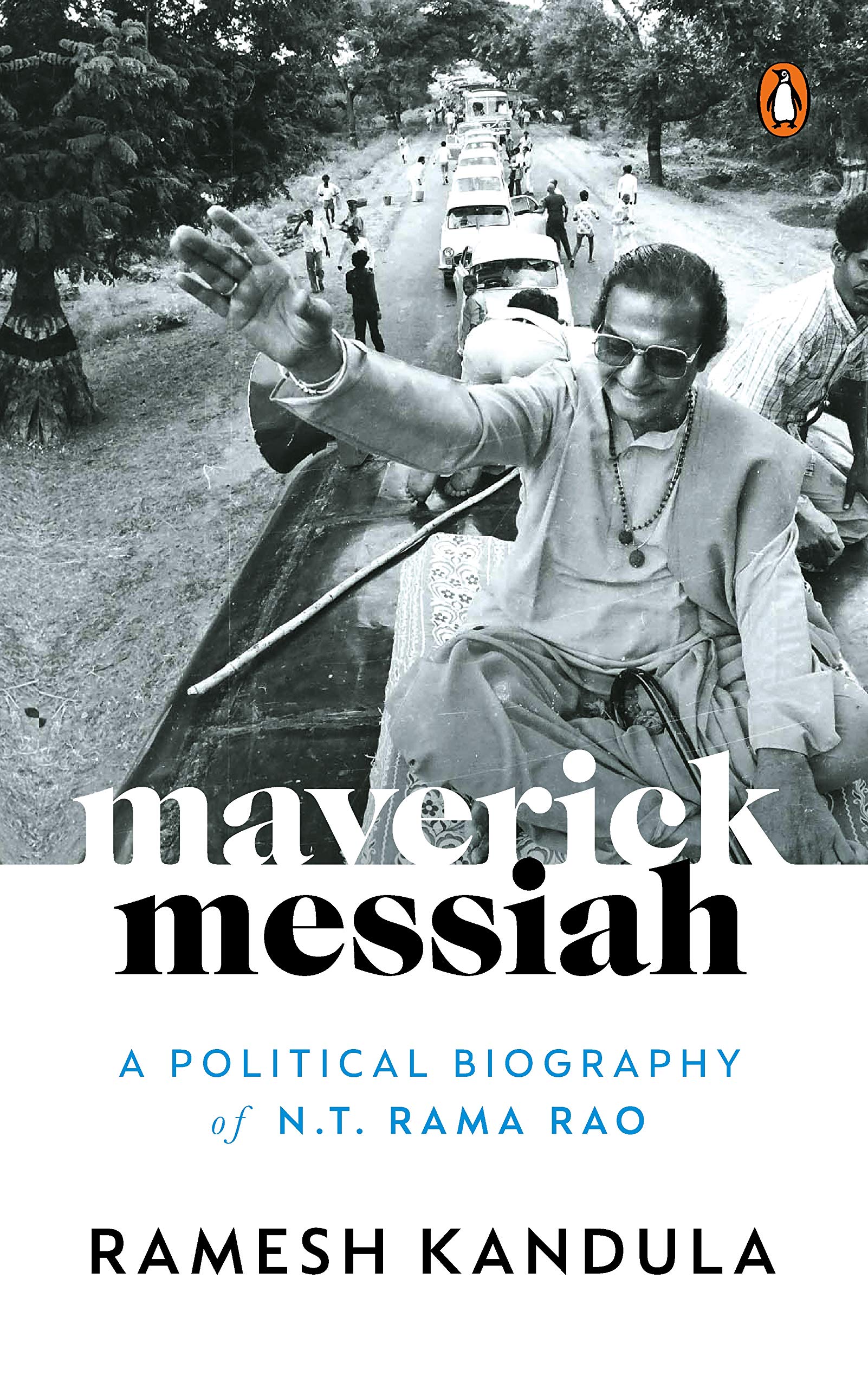 Maverick Messiah: A Political Biography of NT Rama Rao by Ramesh ...