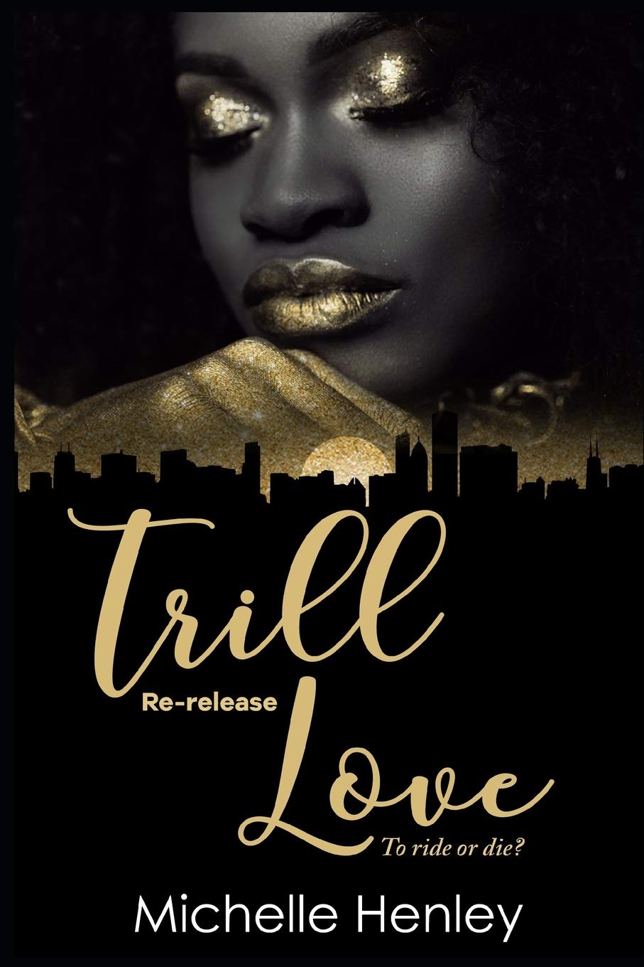 Trill Love: Rereleased by Michelle Henley | Goodreads
