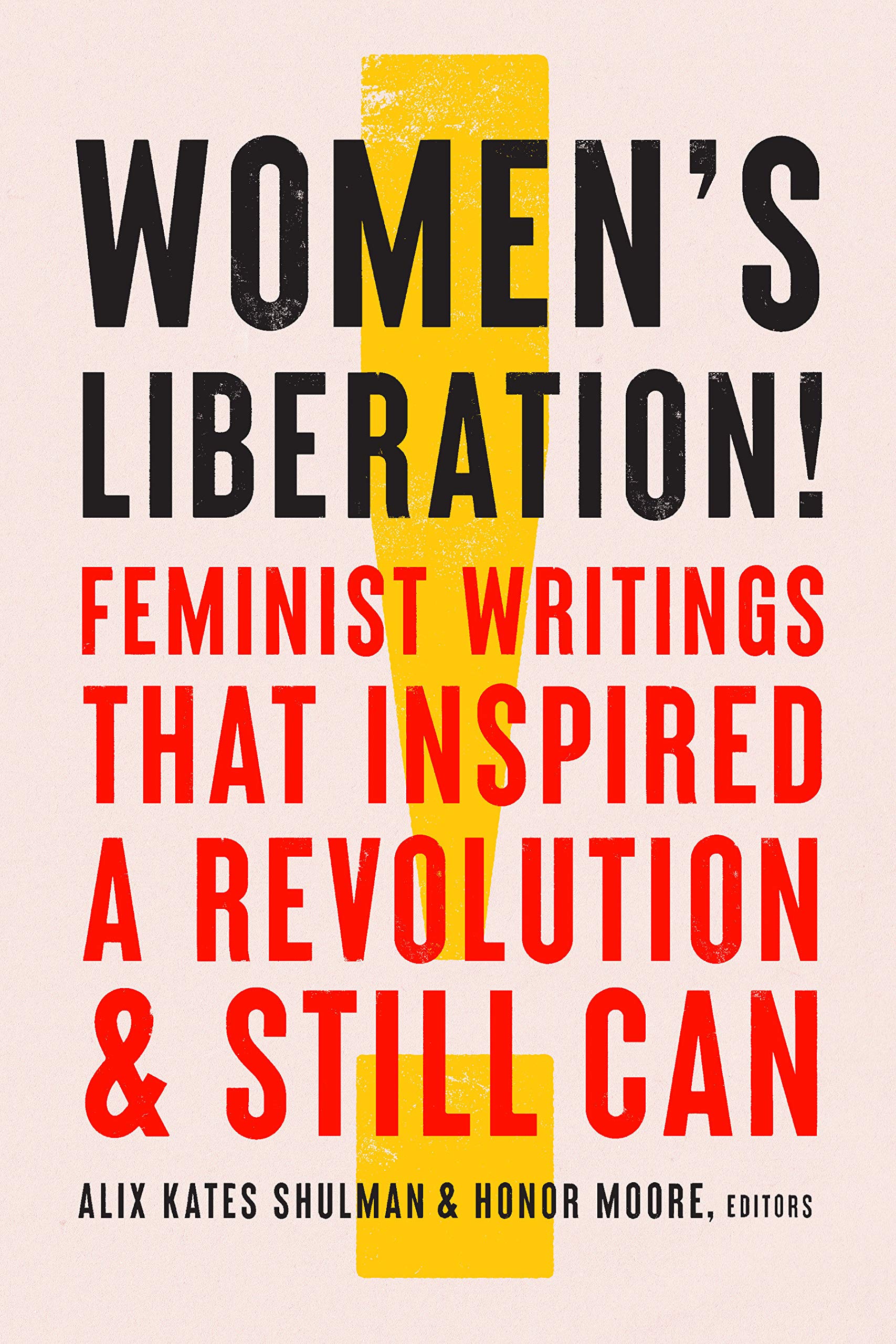 Women's Liberation!: Feminist Writings that Inspired a Revolution ...