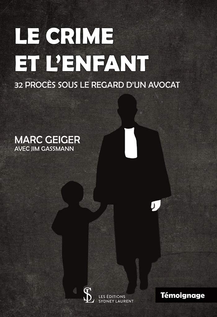 Le crime et l’enfant – 32 procès sous le regard d’un avocat by Marc ...