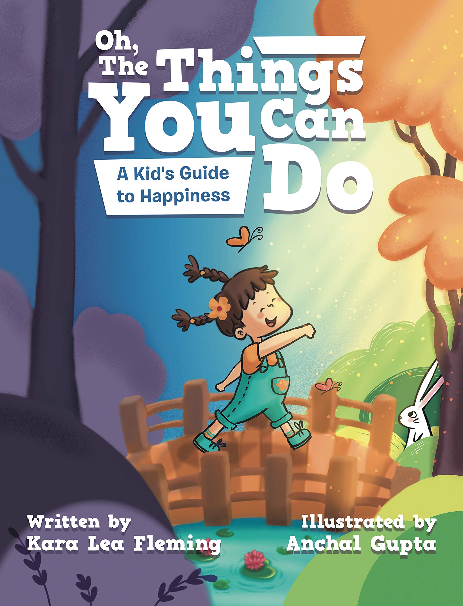 Oh, the Things You Can Do: A Kid's Guide to Happiness by Kara Lea ...