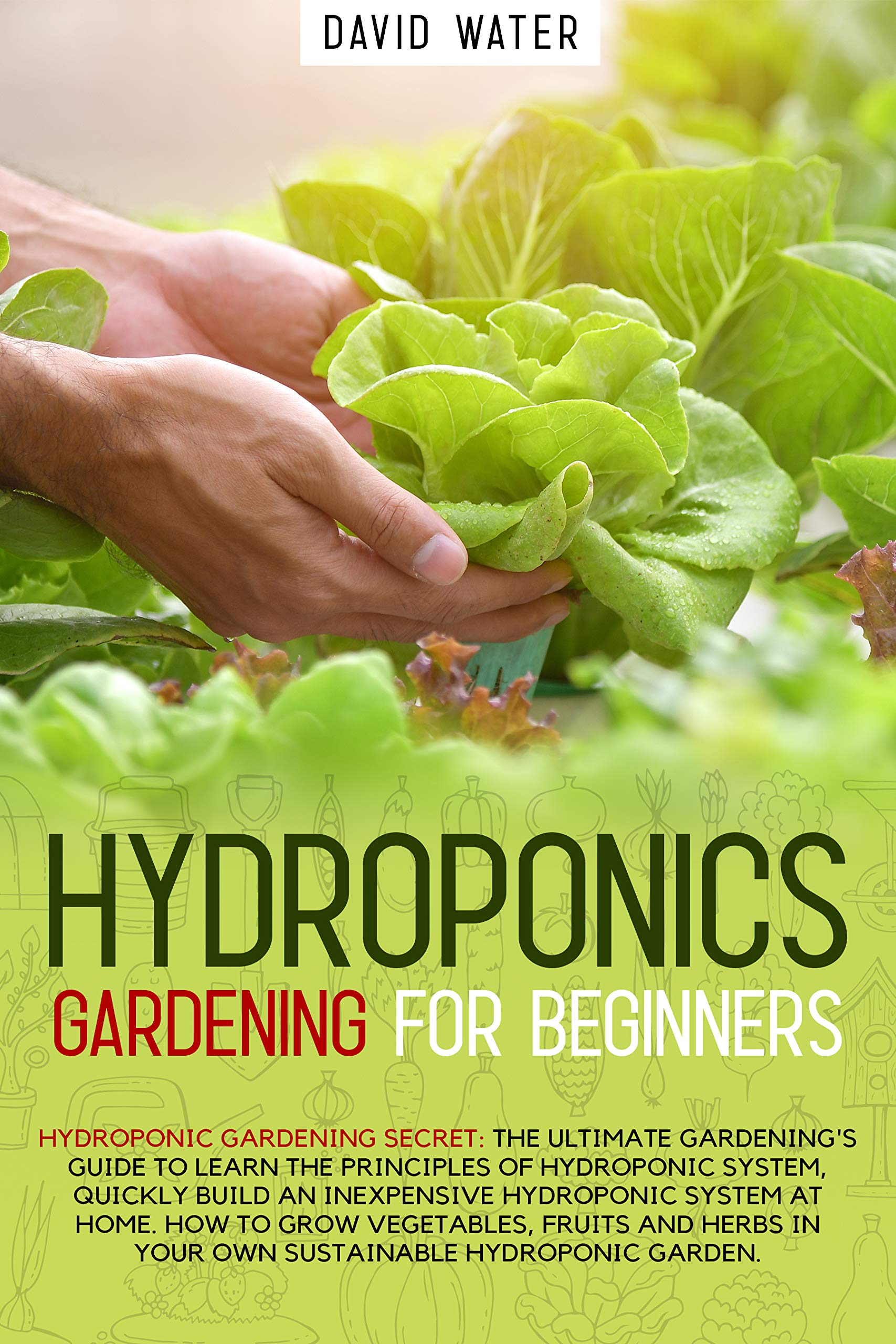 Hydroponics Gardening for Beginners: The ultimate guide to learn the ...