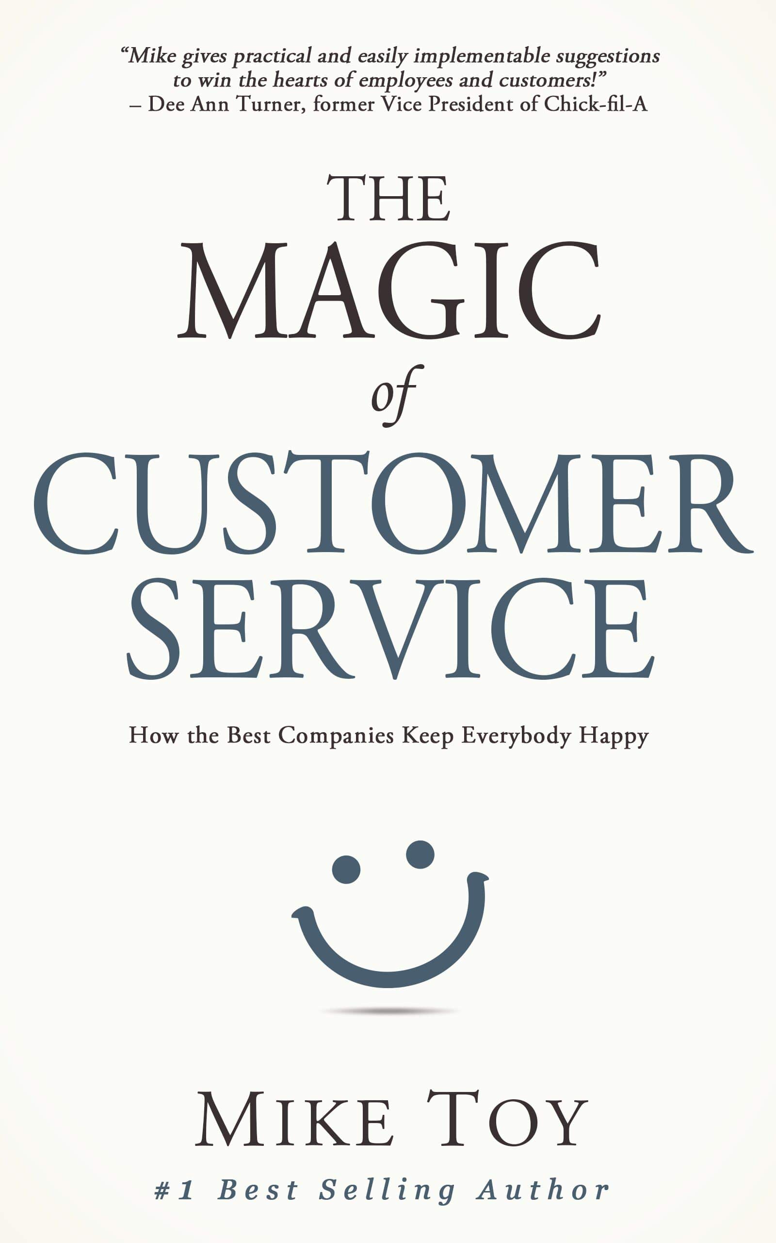 The Magic of Customer Service: How the Best Companies Keep Everybody ...