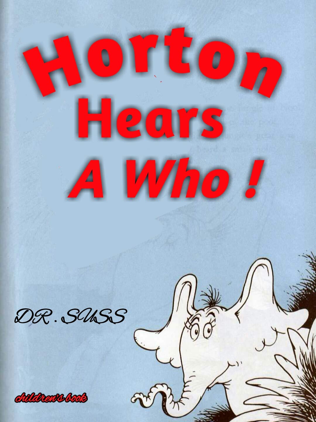 Horton Hears a Who !: Read the full version of Horton's story, by the ...