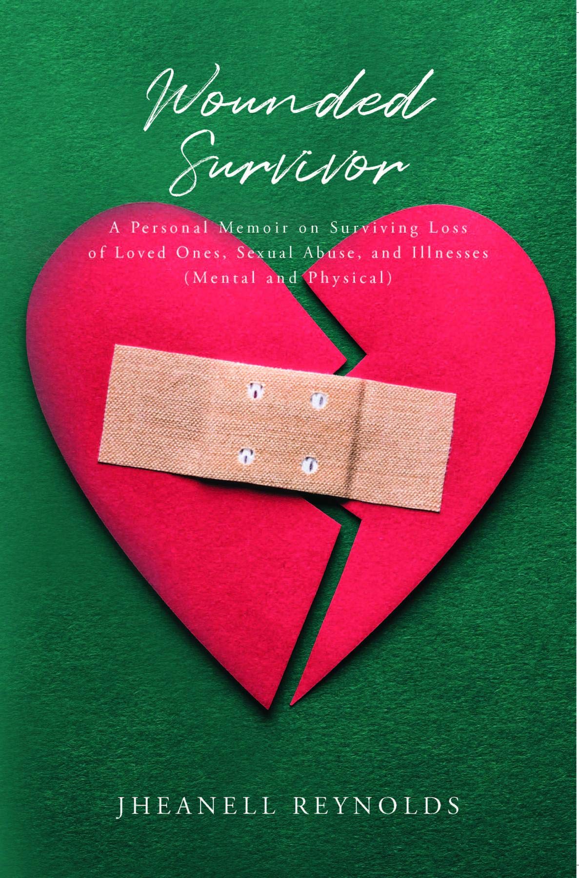 Wounded Survivor: A Personal Memoir on Surviving Loss of Loved Ones ...