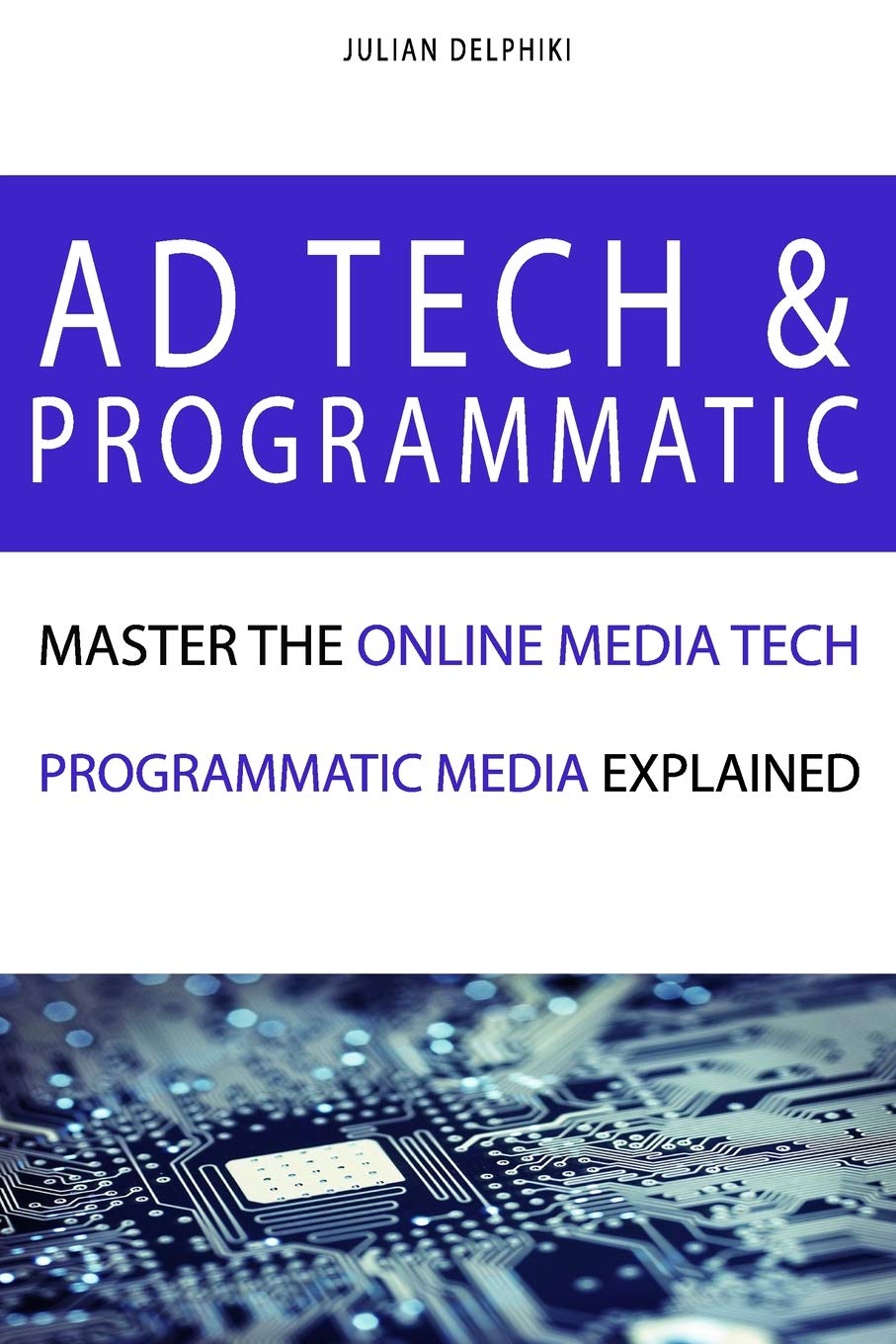 Ad Tech & Programmatic: Master the online media tech and programmatic ...