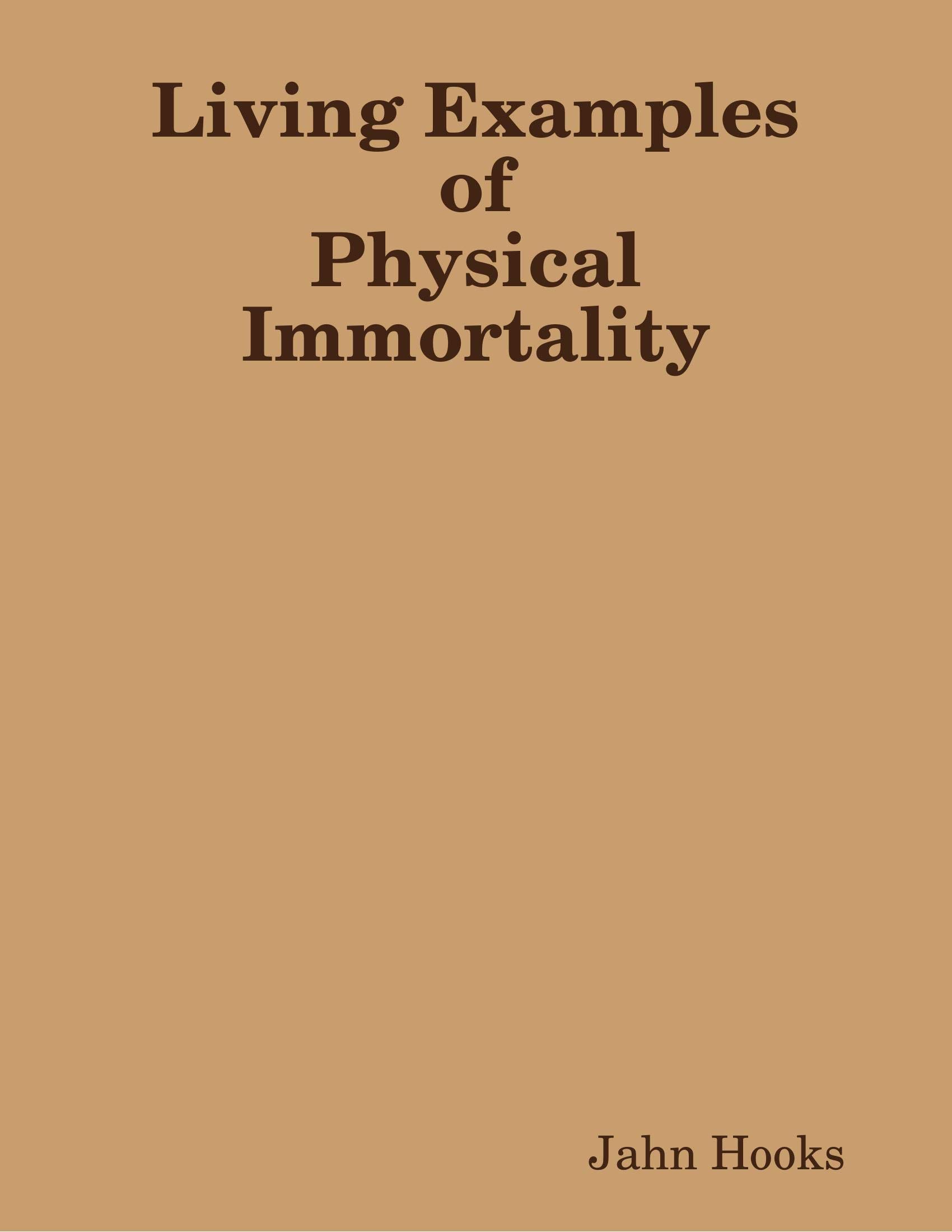 Living Examples of Physical Immortality by Jahn Hooks | Goodreads