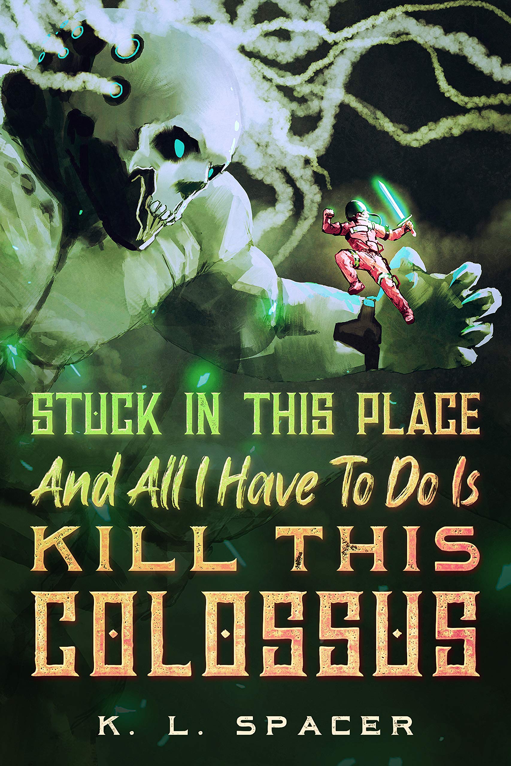Stuck In This Place And All I Have To Do Is Kill This Colossus by K.L ...