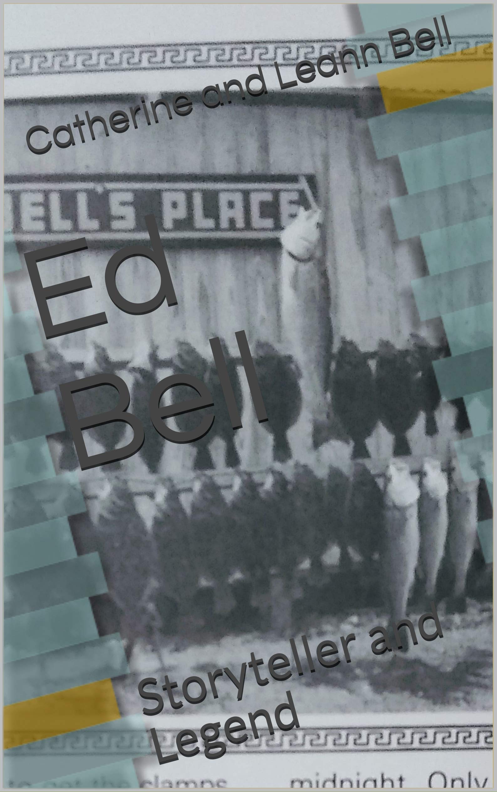 Ed Bell: Storyteller and Legend by Leann Bell | Goodreads