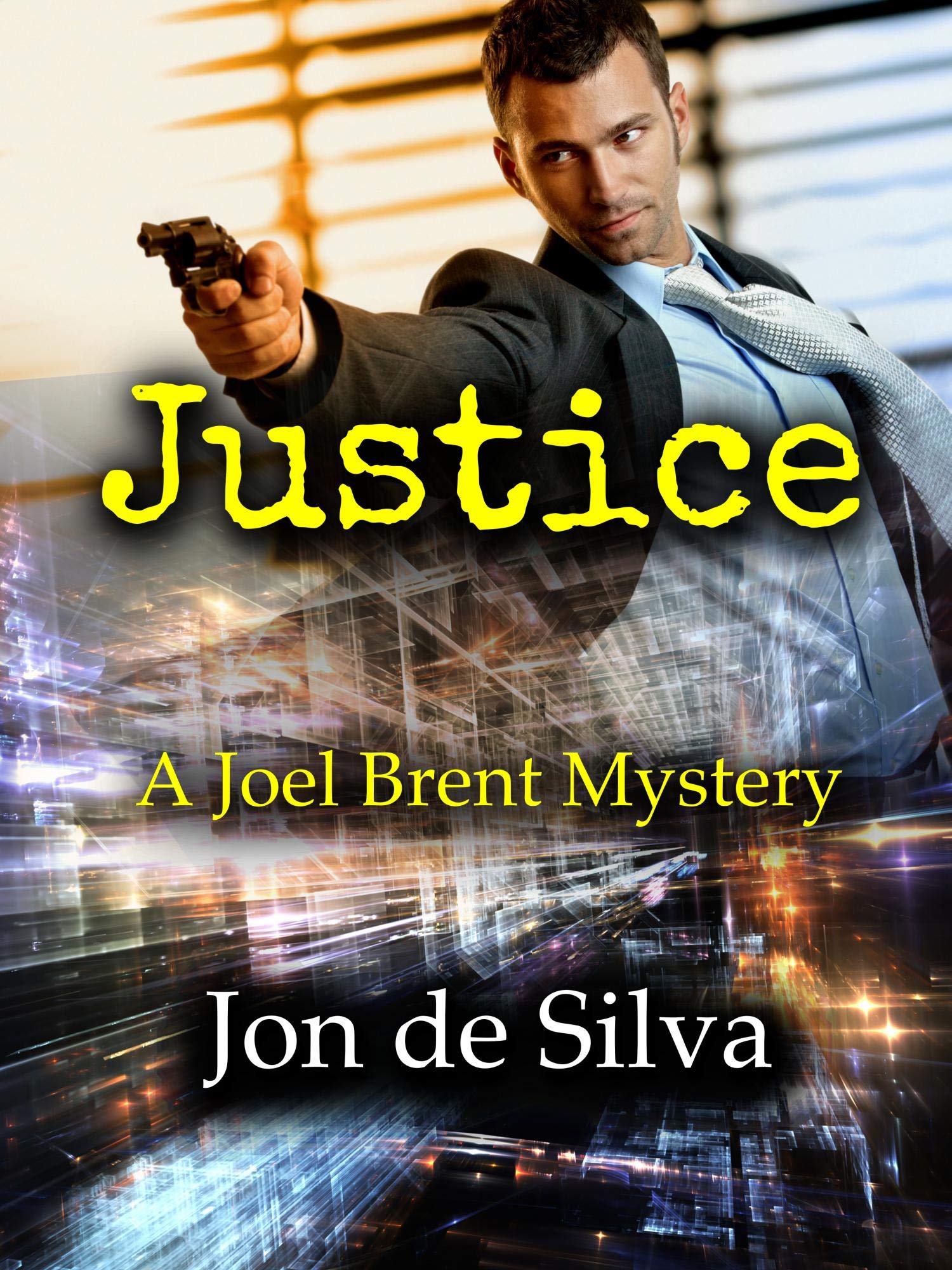 Justice: A Joel Brent Mystery by Jon de Silva | Goodreads