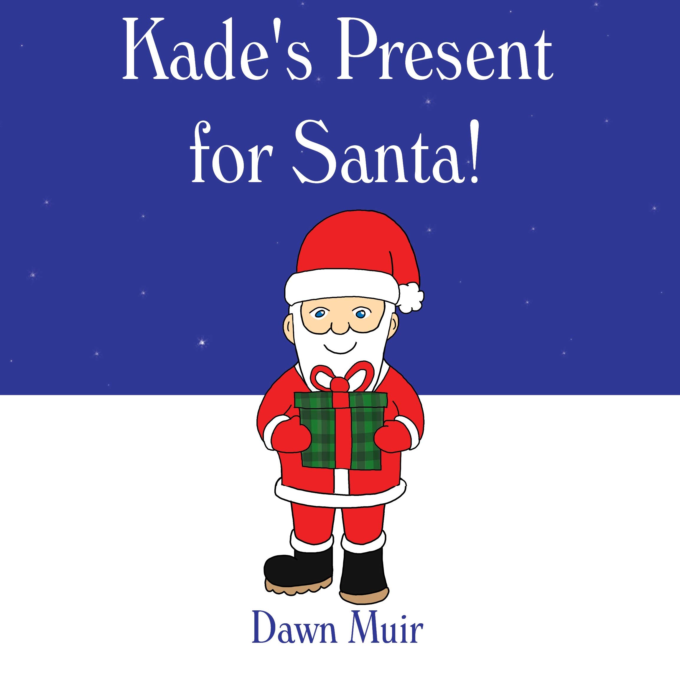 Kade's Present for Santa! by Dawn Muir | Goodreads
