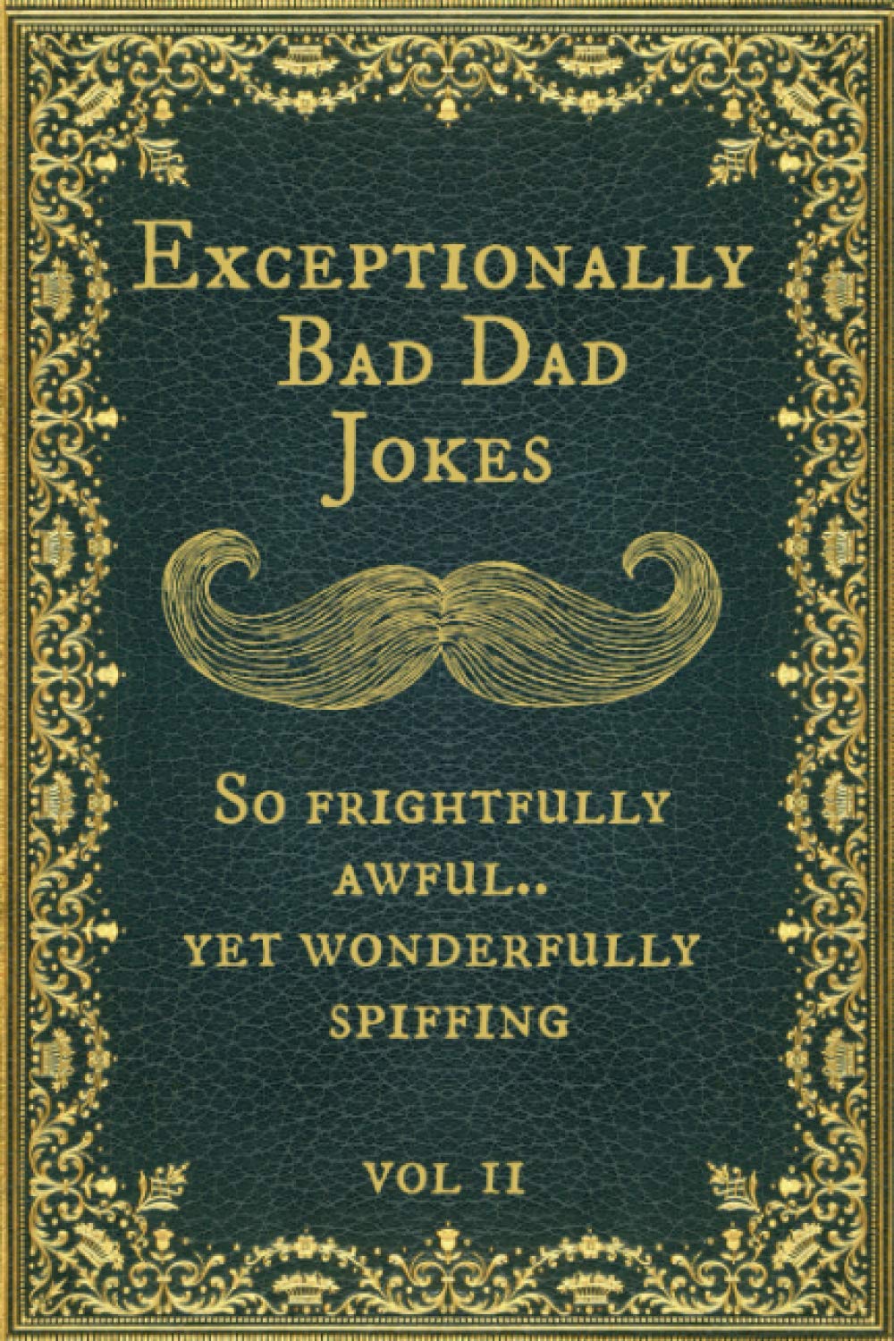 Exceptionally Bad Dad Jokes: So frightfully awful.. yet wonderfully ...