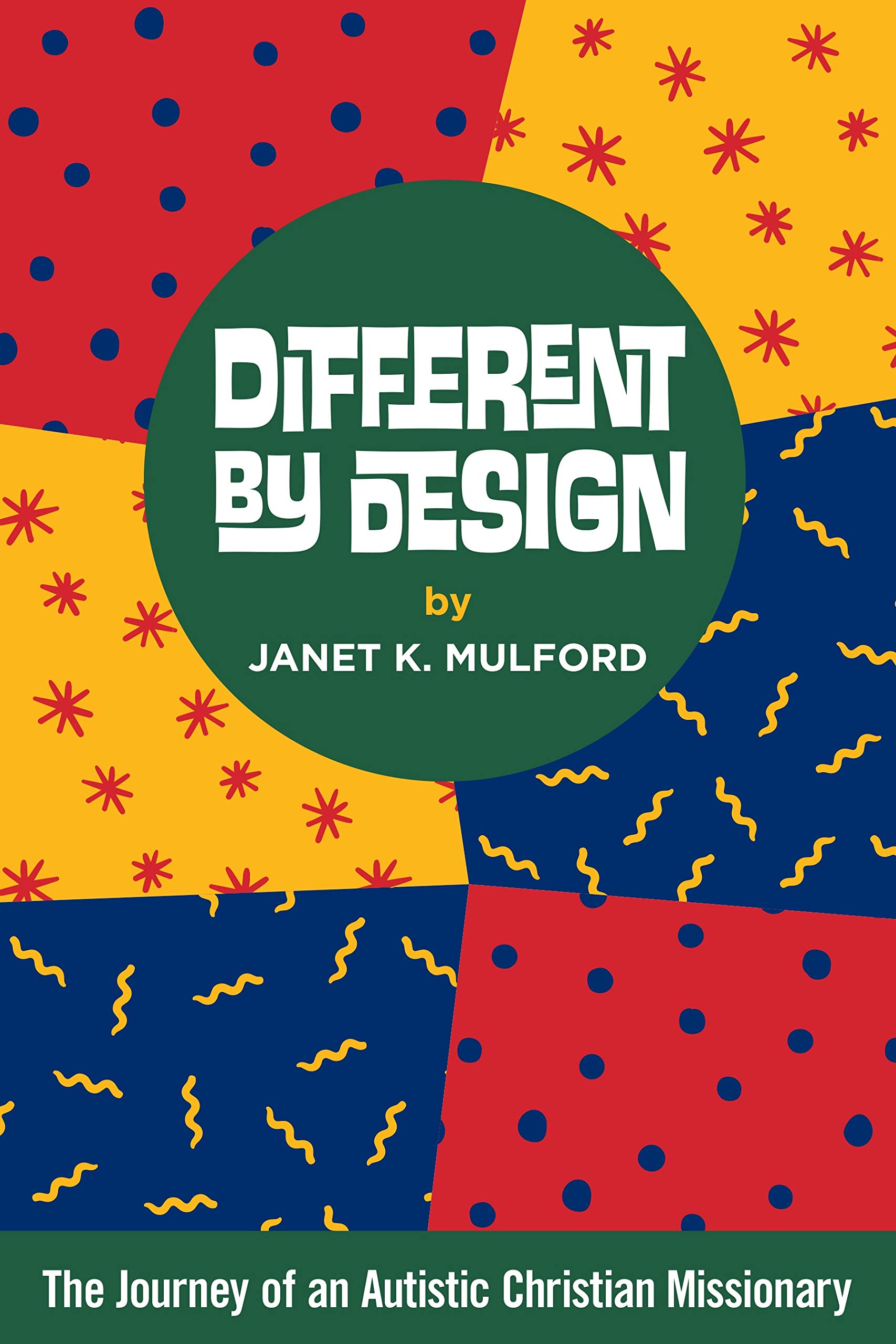 Different by Design: The Journey of an Autistic Christian by Janet K ...