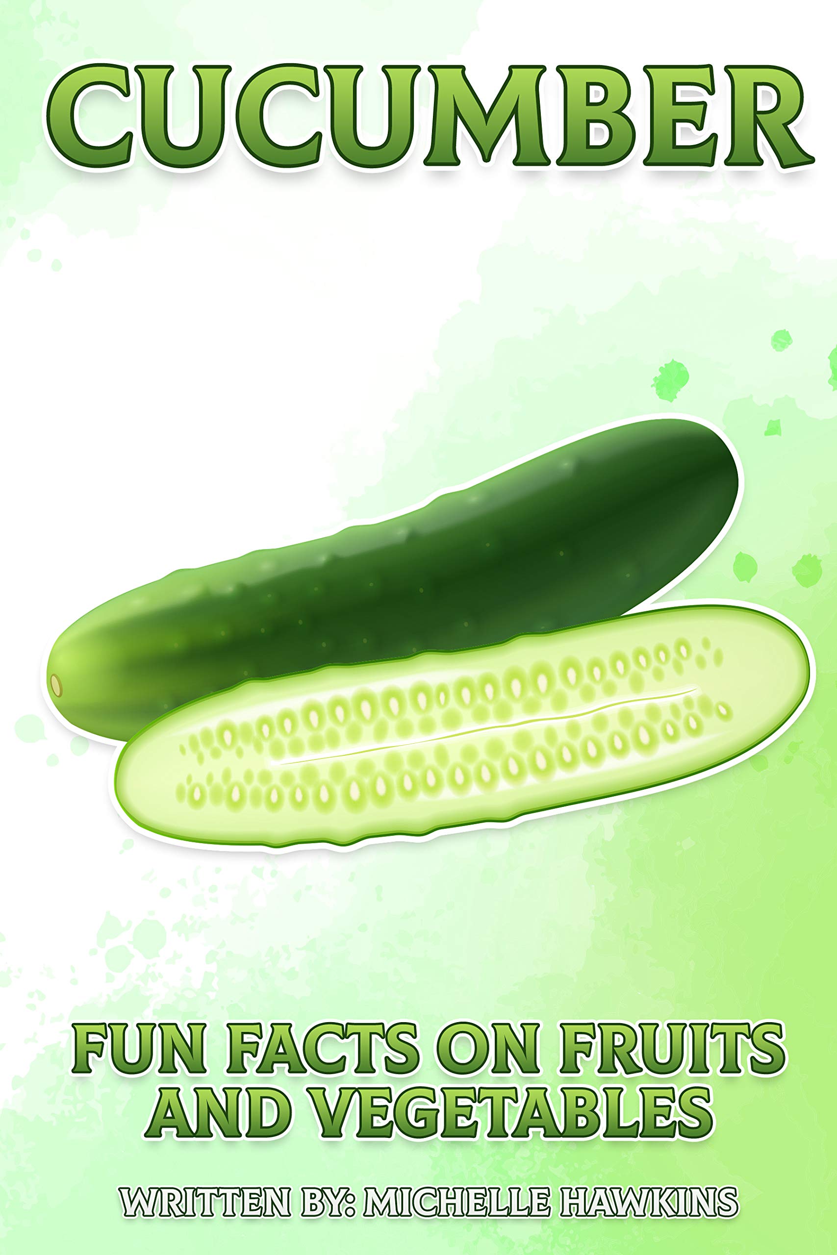 Cucumber: A short, illustrated book of facts to help children ...