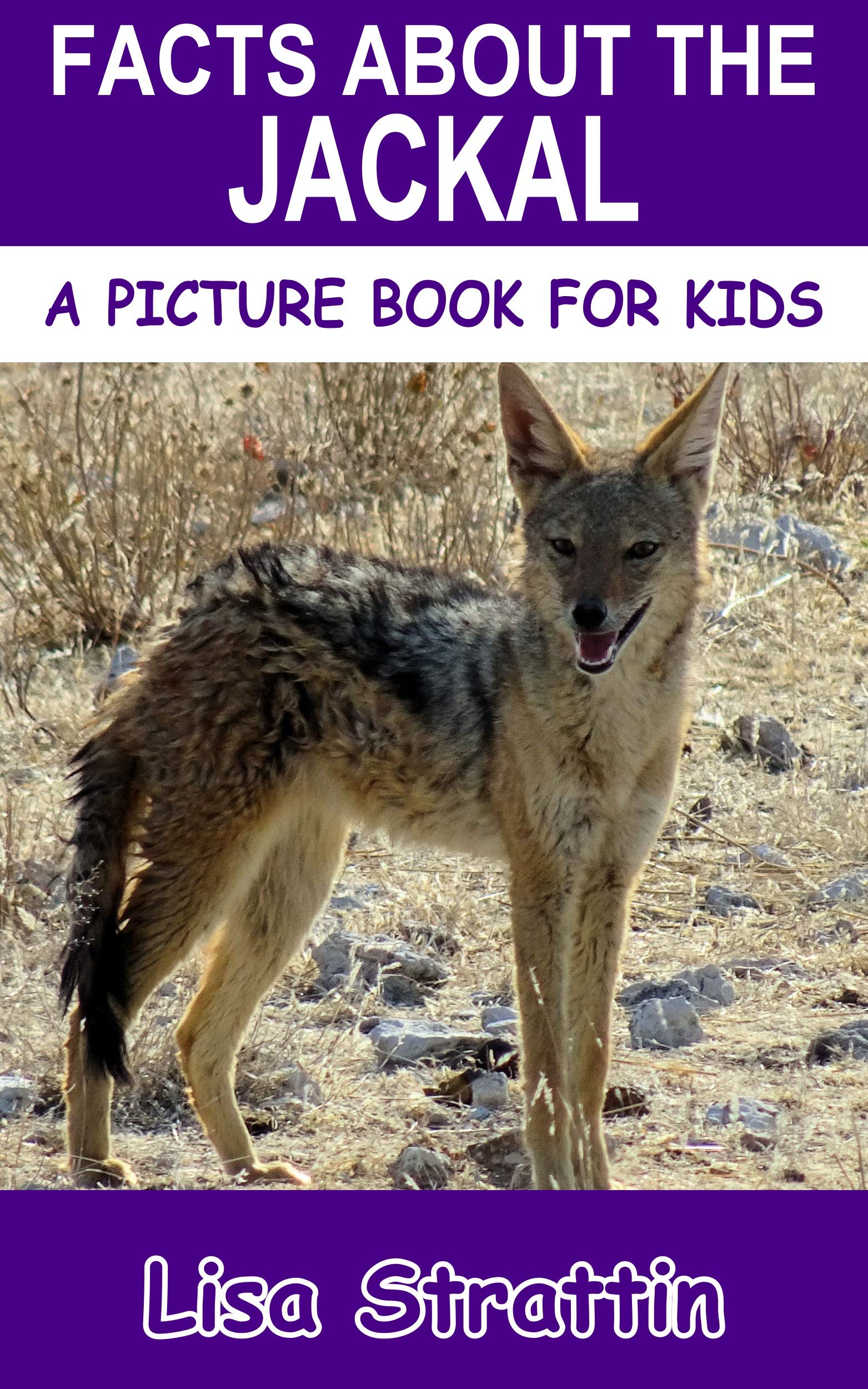 Facts About the Jackal (A Picture Book For Kids 359) by Lisa Strattin ...