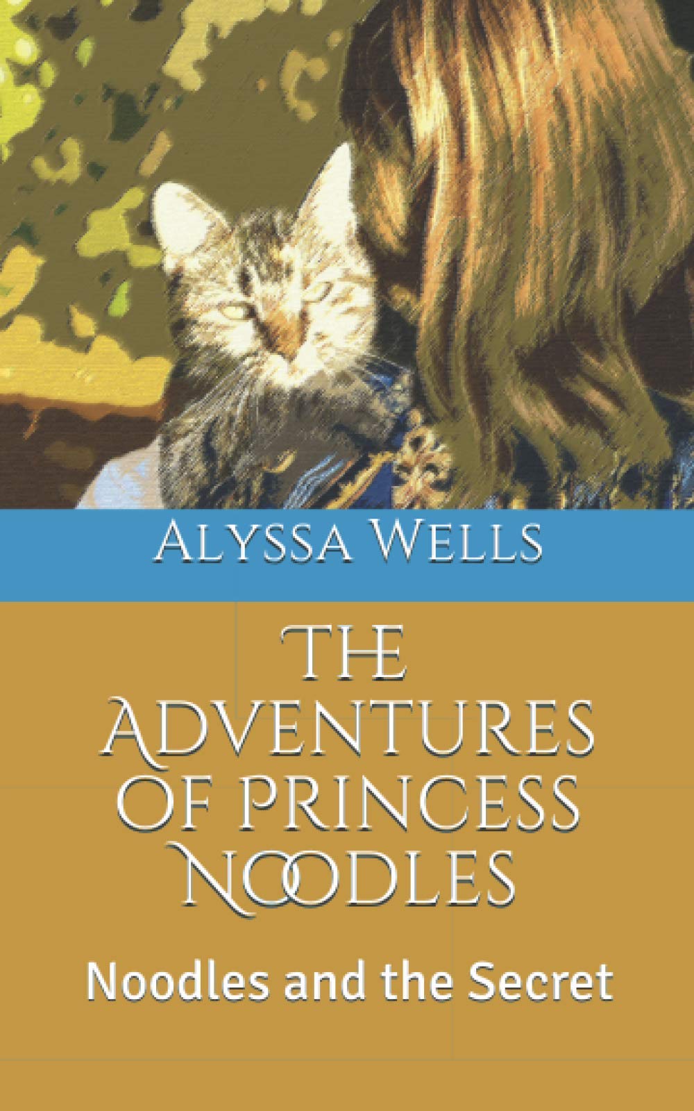 The Adventures of Princess Noodles: Noodles and the Secret by Alyssa ...