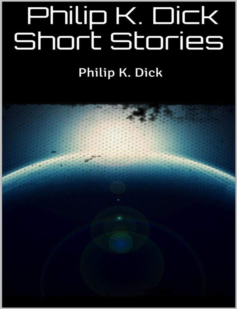 Short Stories by Philip K. Dick | Goodreads