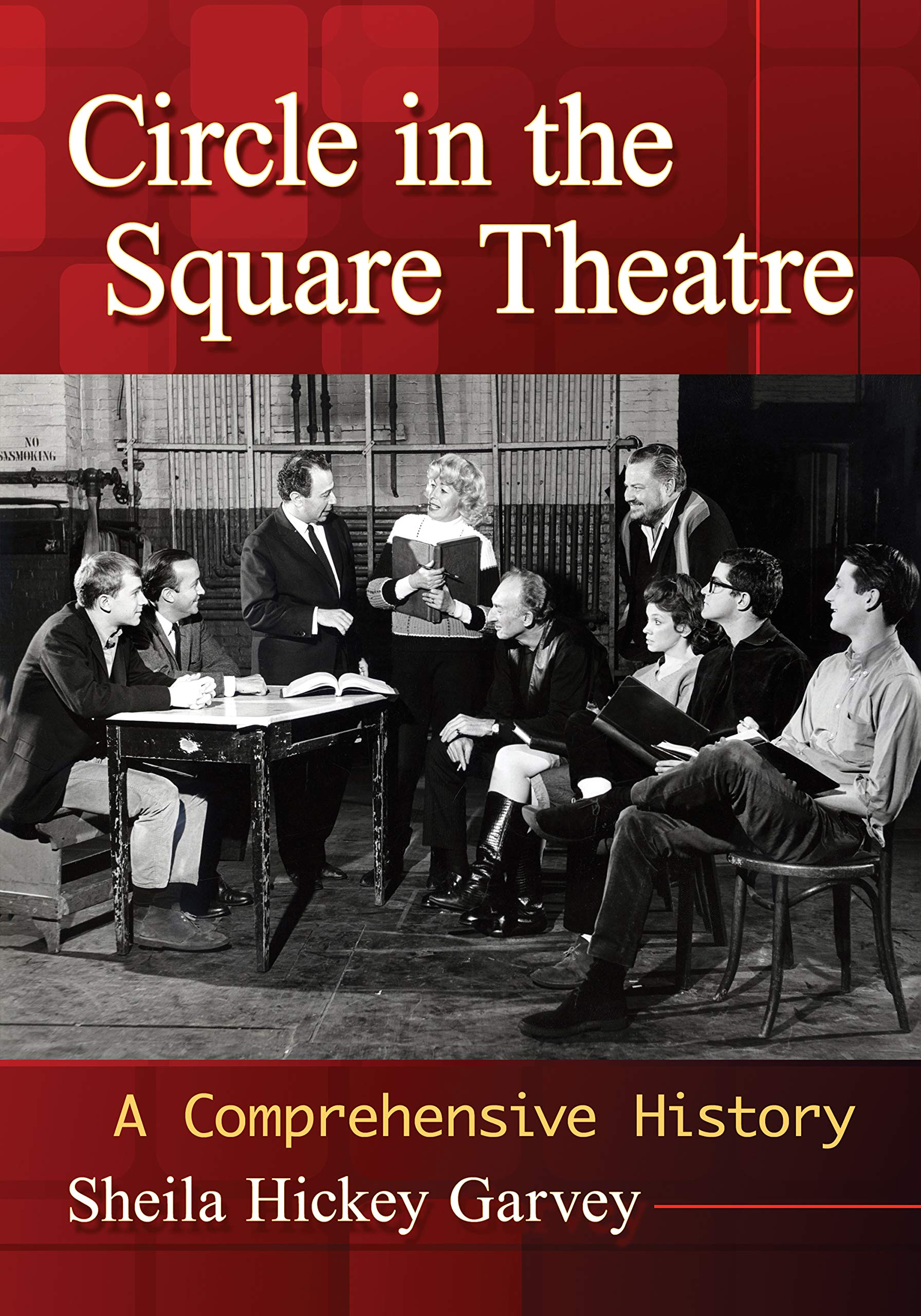 Circle in the Square Theatre: A Comprehensive History by Sheila Hickey ...