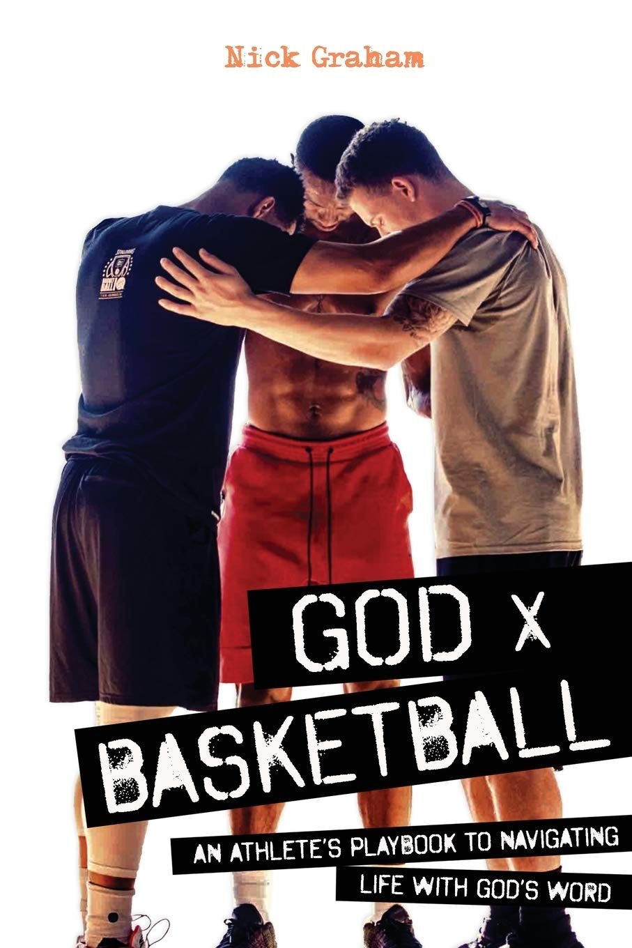 God x Basketball: An Athlete’s Playbook to Navigating Life with God’s ...