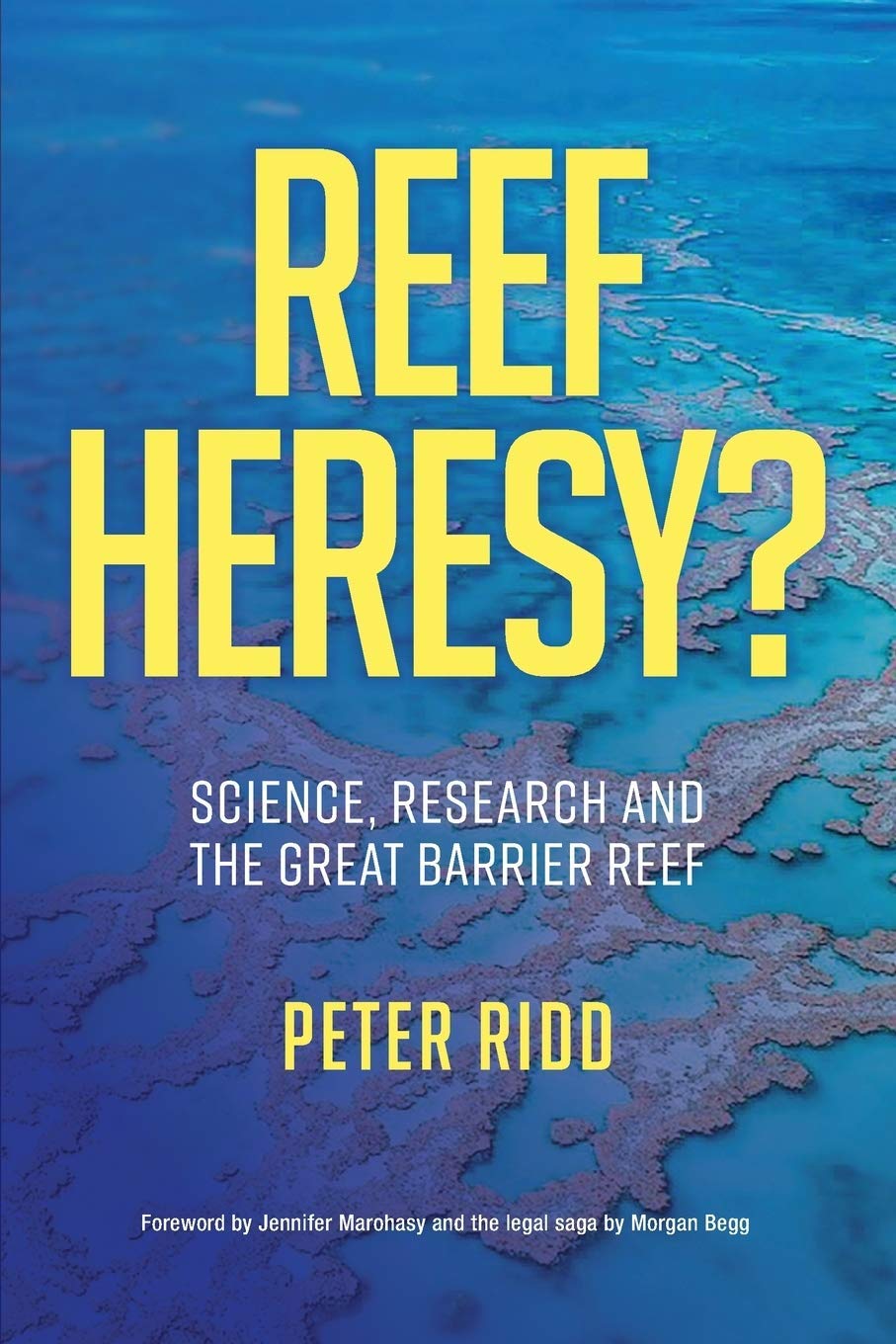 REEF HERESY? Science, Research and the Great Barrier Reef. by Peter ...