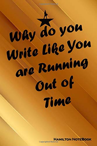 Hamilton Notebook: Why do you write like you are running out of time ...