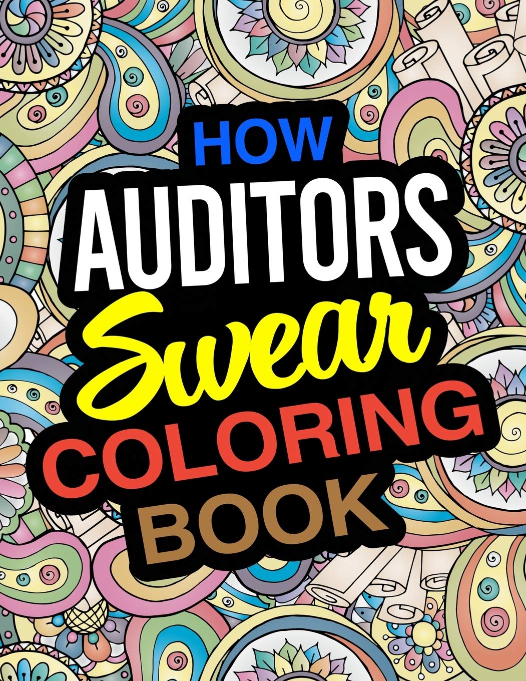 How Auditors Swear Coloring Book: An Auditor Coloring Book by Sandra ...