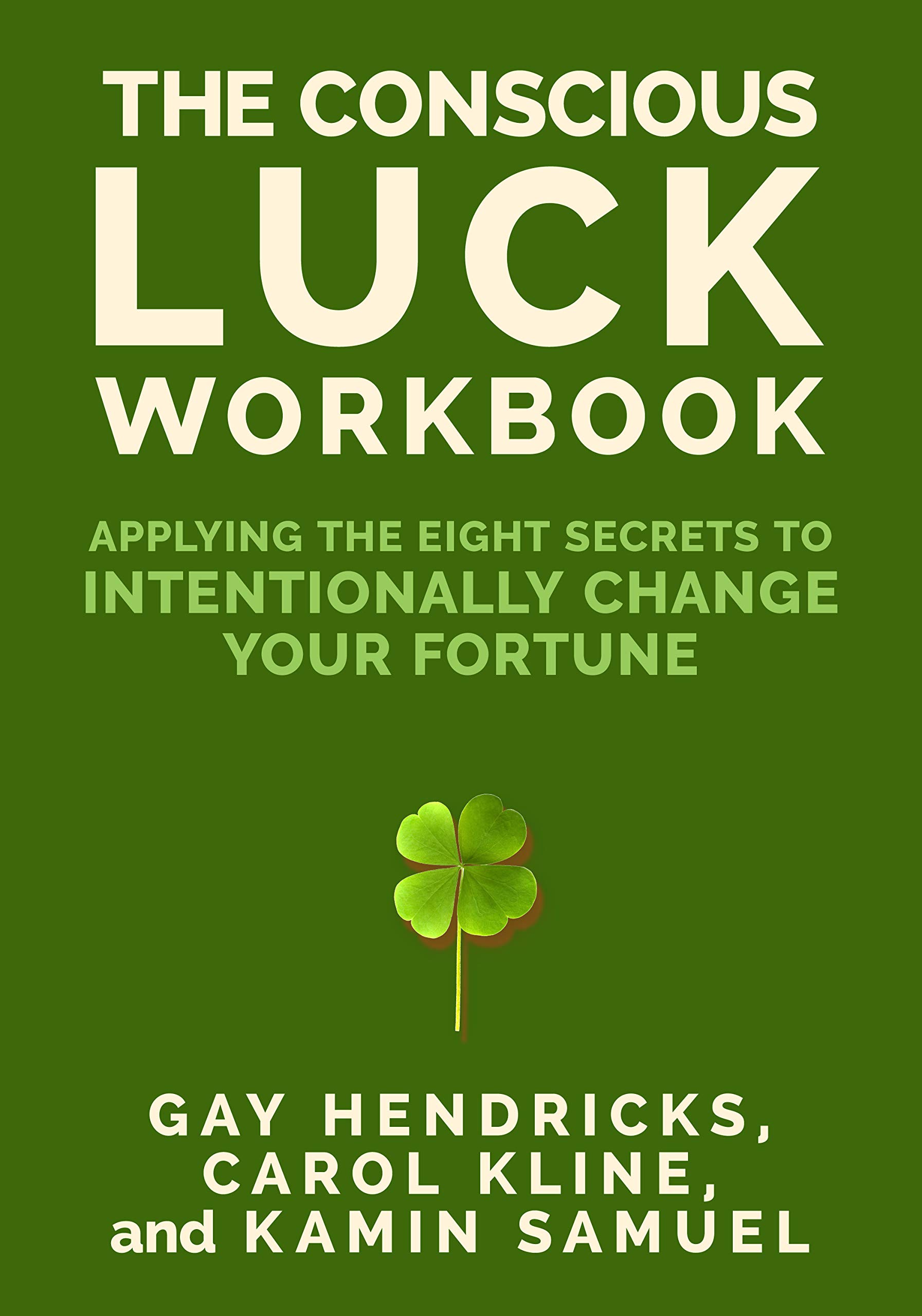 The Conscious Luck Workbook: Applying the Eight Secrets to ...