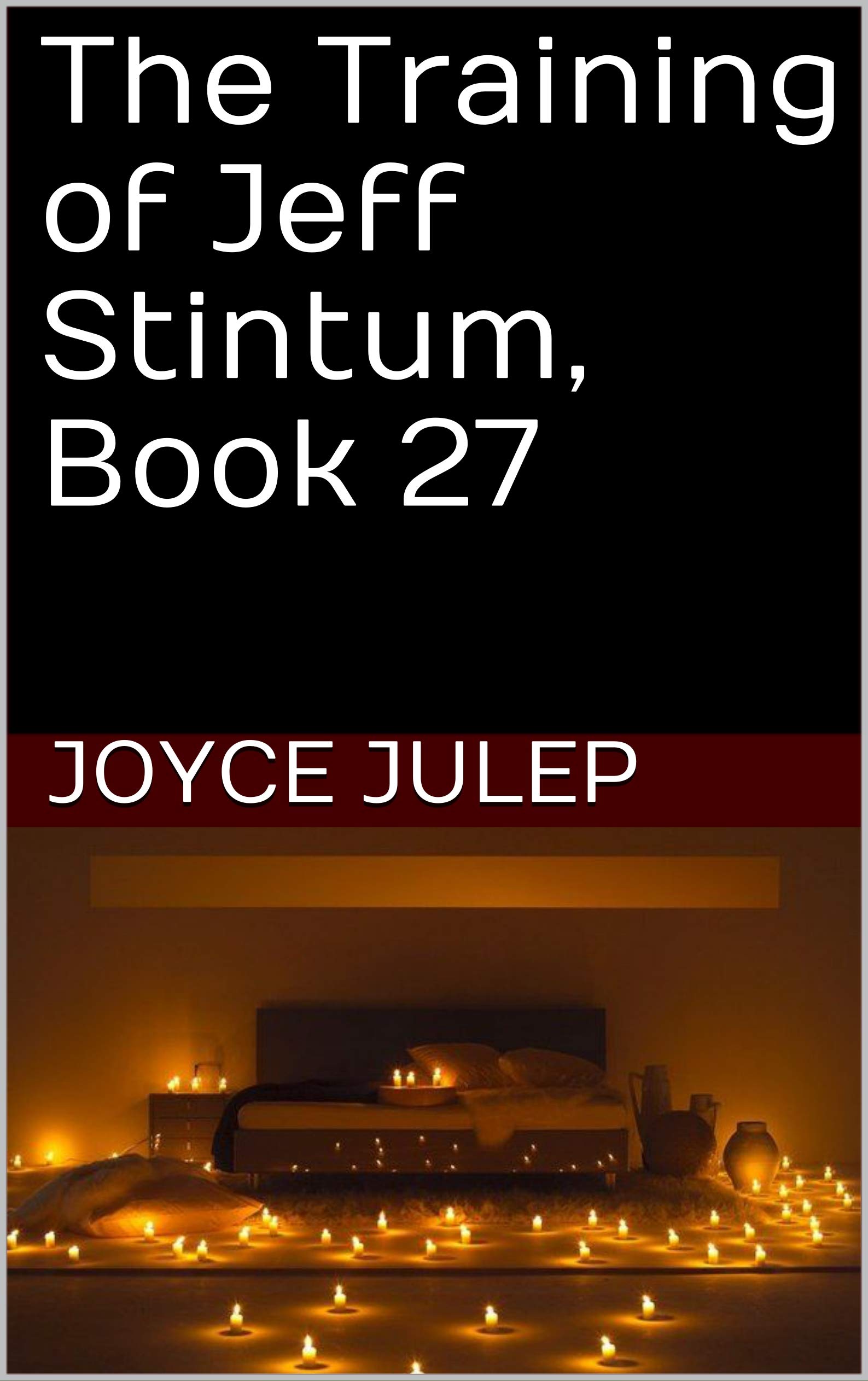 The Training of Jeff Stintum, Book 27 by Joyce Julep | Goodreads