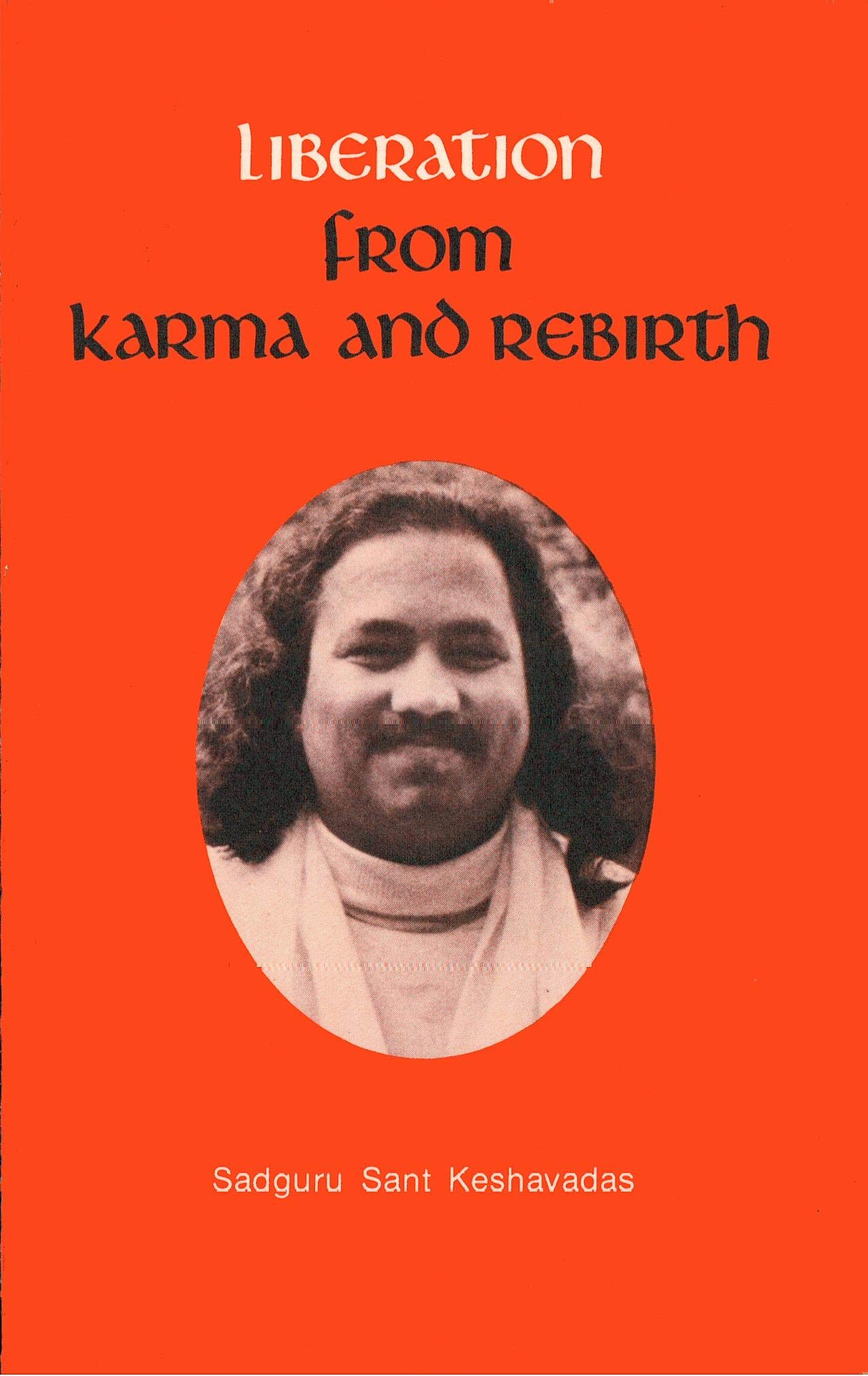 Liberation from Karma and Rebirth by Keshavadas | Goodreads