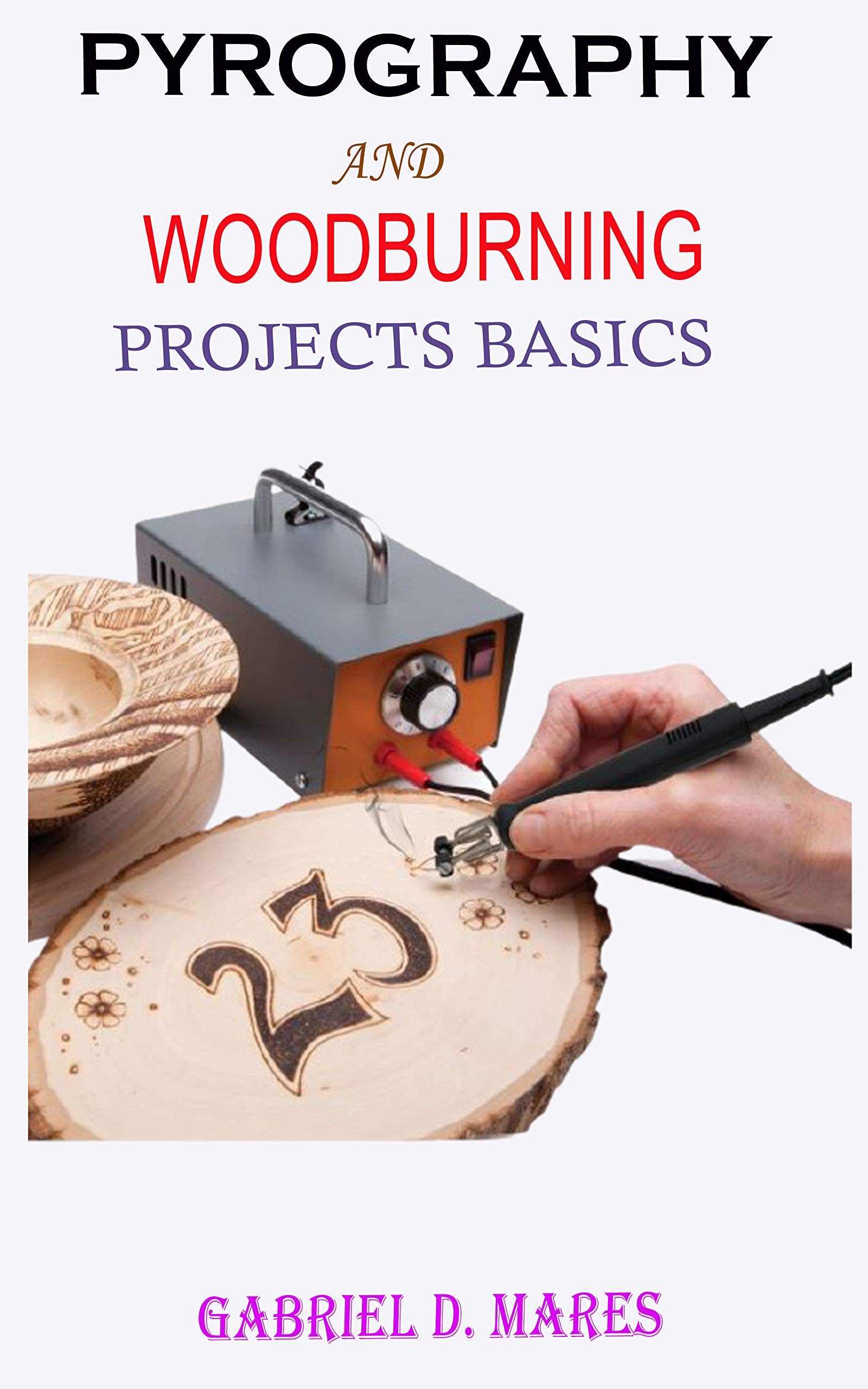 PYROGRAPHY AND WOODBURNING PROJECTS BASICS: THE STEP BY STEP ...