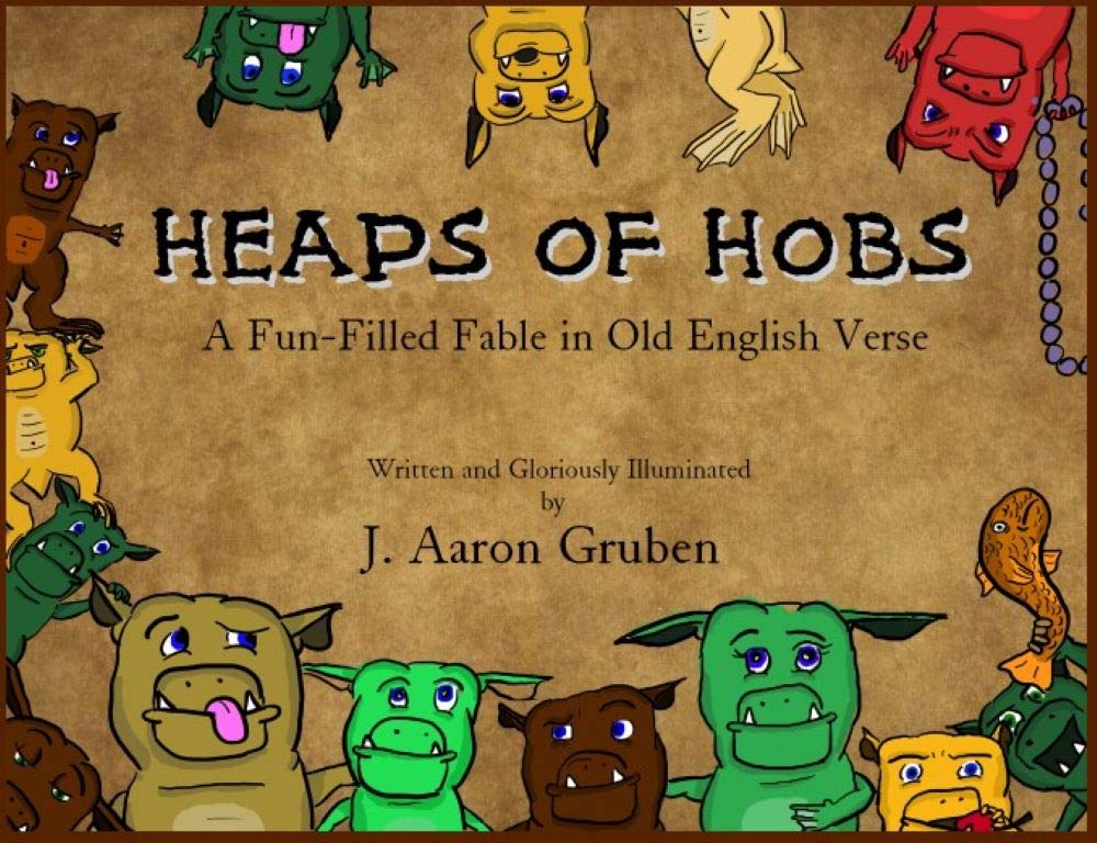 Heaps of Hobs: A Fun-Filled Fable in Old English Verse by J. Aaron ...